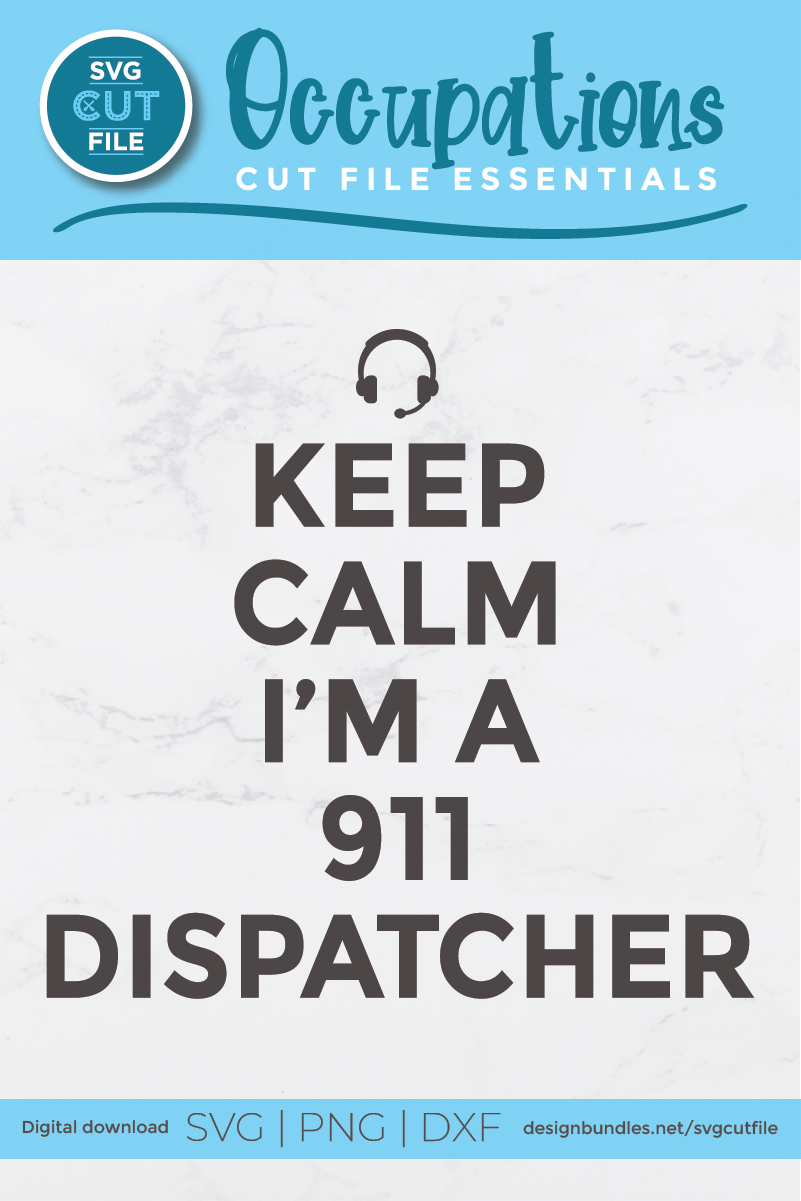 Keep Calm I'm a 911 Dispatcher - a 911 dispatcher svg file (531763 ...