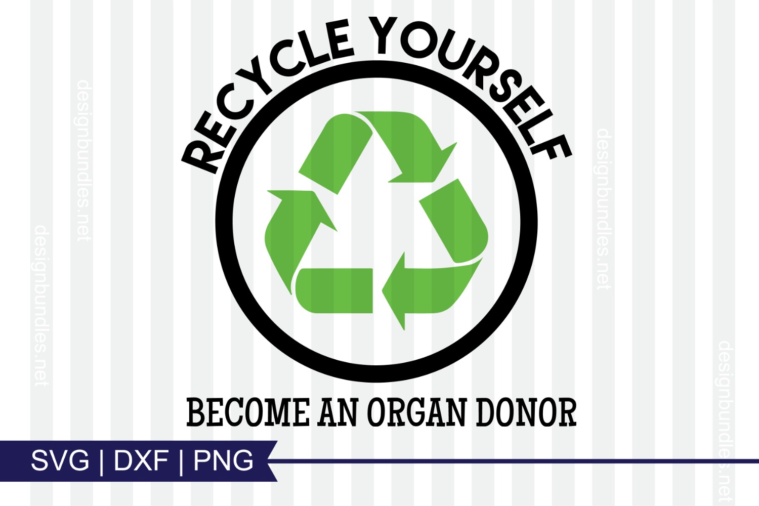 Recycle Yourself Organ Donor- SVG DXF PNG Cut File