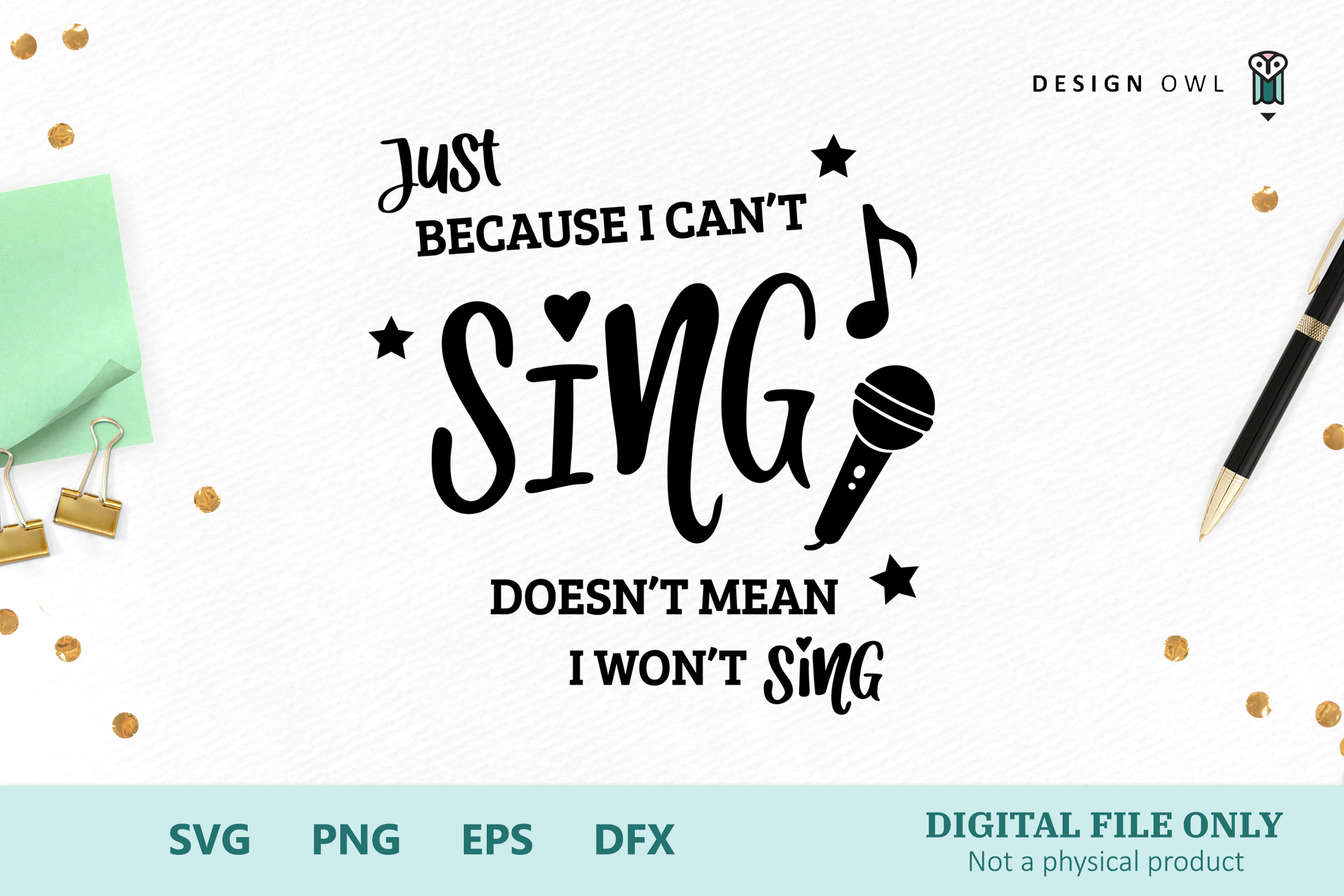 Just because I can't sing - Funny SVG cut file (275522) | Cut Files ...
