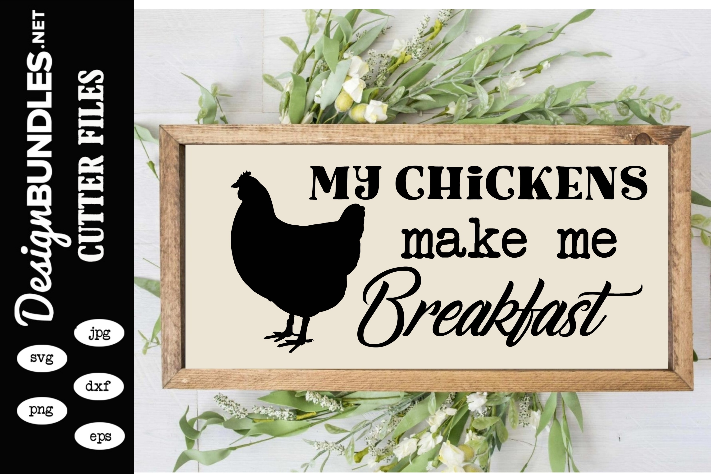 My Chickens Make Me Breakfast SVG
