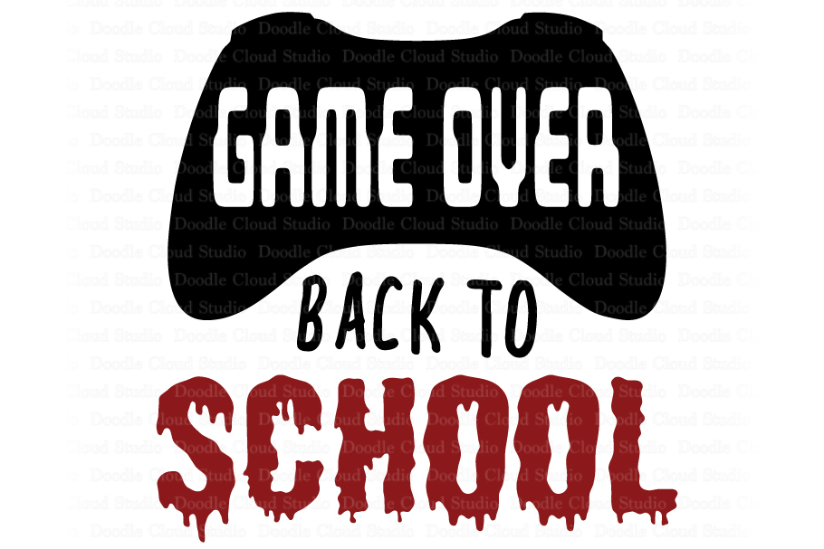Game Over Back to School SVG, Cute School Shirt, School PNG.