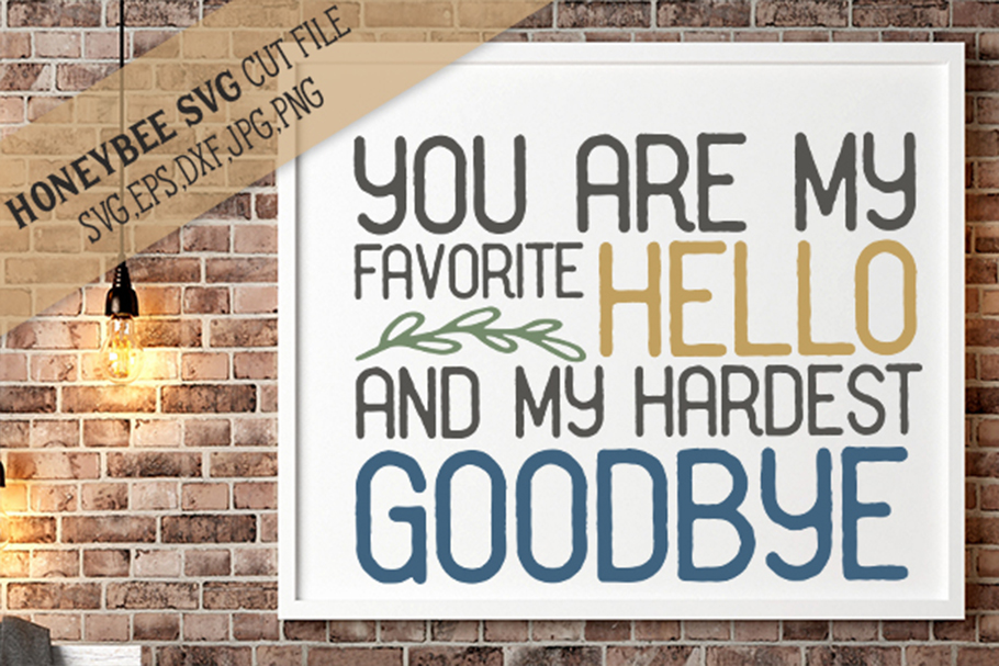 Favorite Hello Hardest Goodbye SVG Cut File