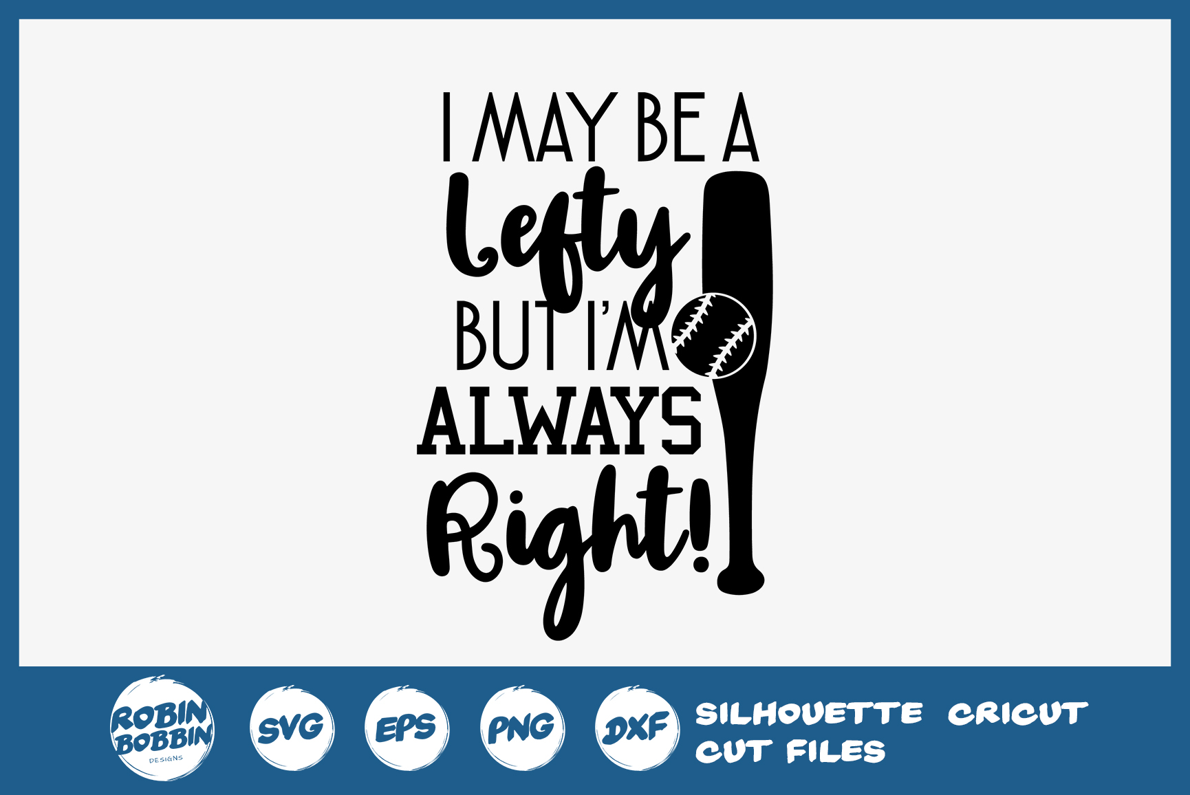 Baseball SVG - I may Be A Lefty But Im Always Right SVG