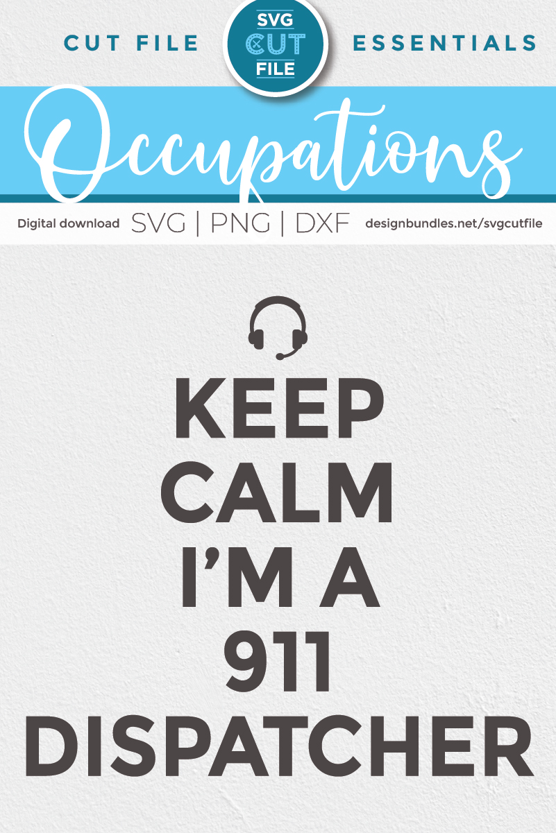 Keep Calm I'm a 911 Dispatcher - a 911 dispatcher svg file (531763 ...