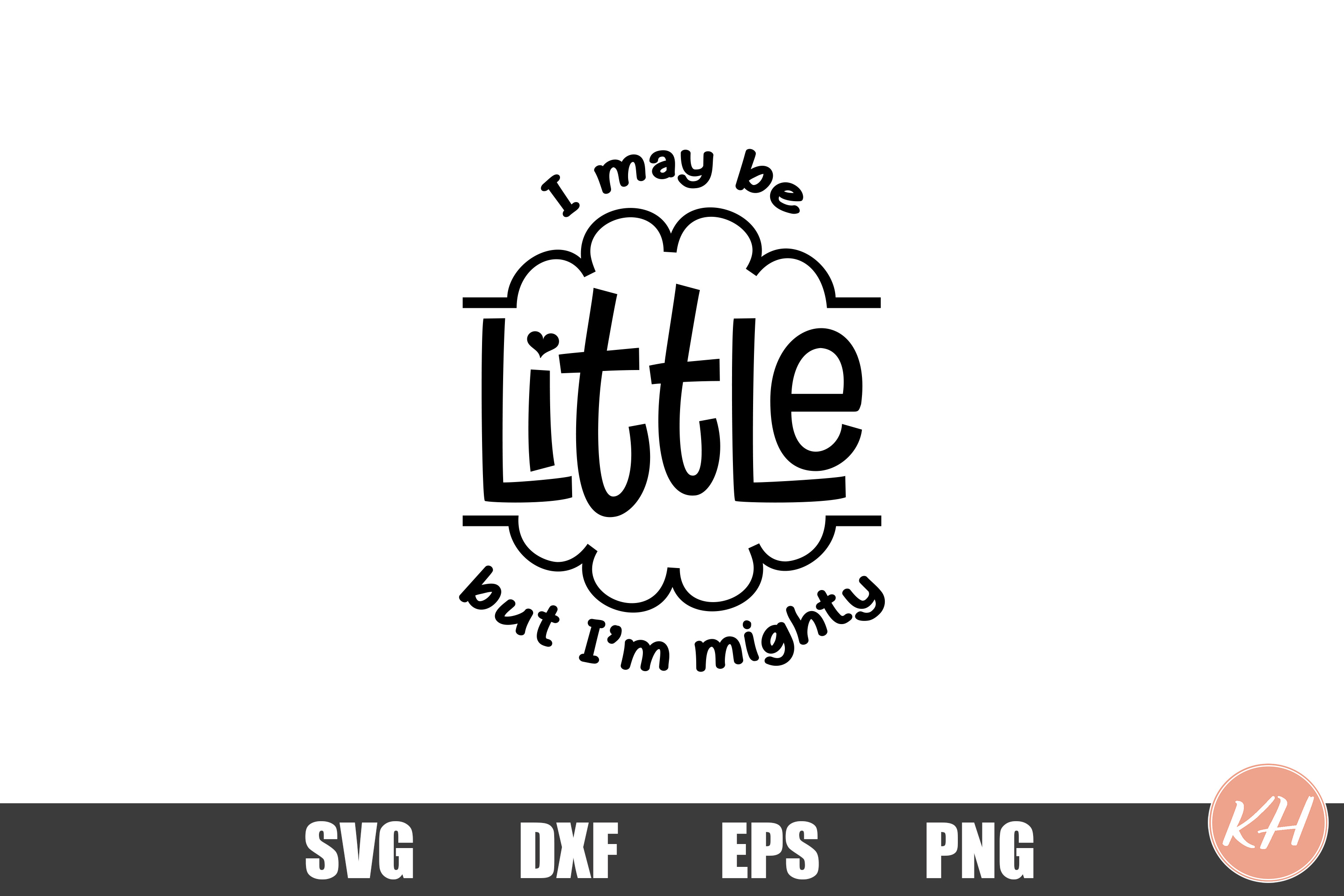 I may be little but I'm mighty
