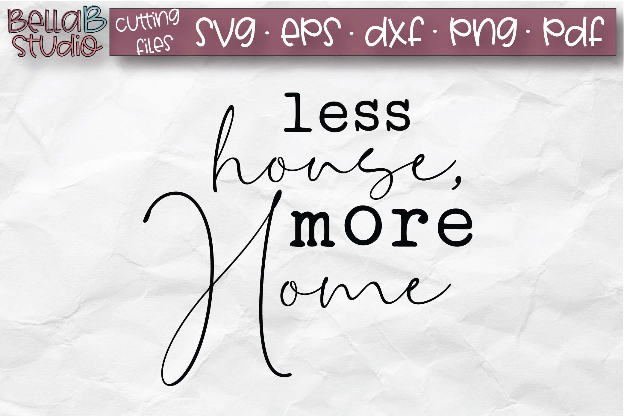 Home SVG, Less House More Home SVG File, Wood Sign Cut File