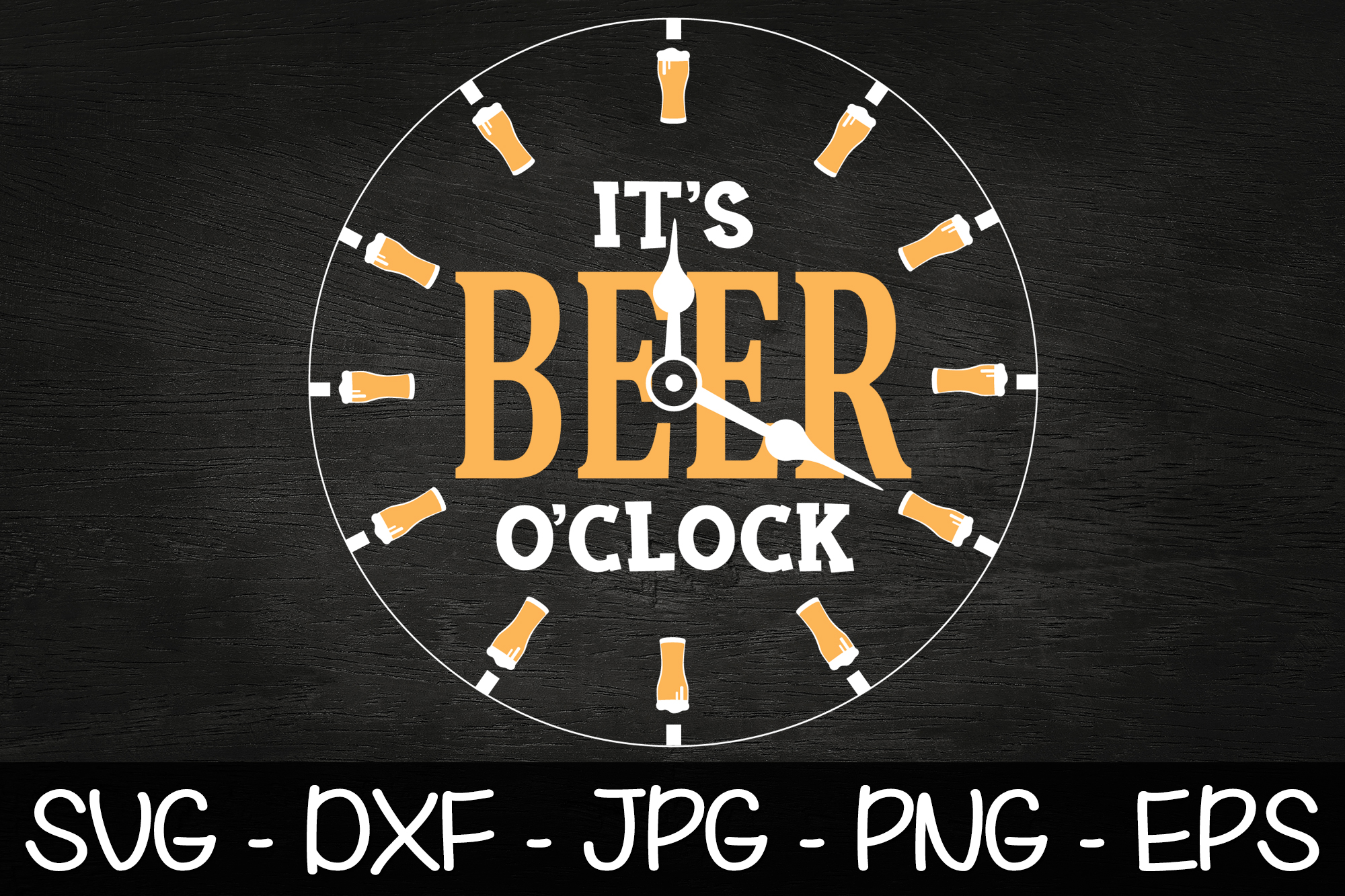 It's Beer O'Clock SVG EPS PNG Beer Saying SVG Gift For Dad (416280 ...