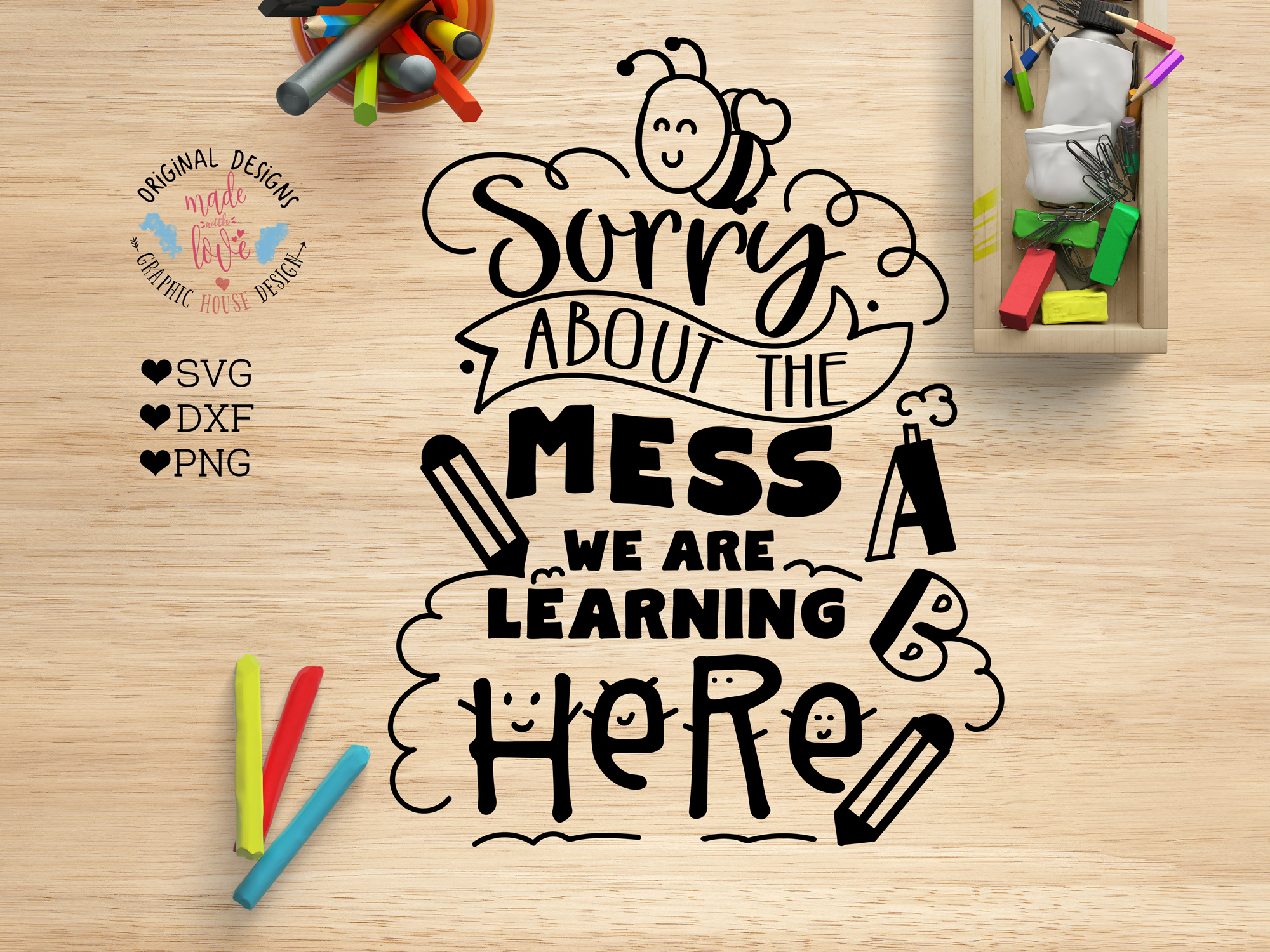 Sorry About the Mess We are Learning Here School Classroom