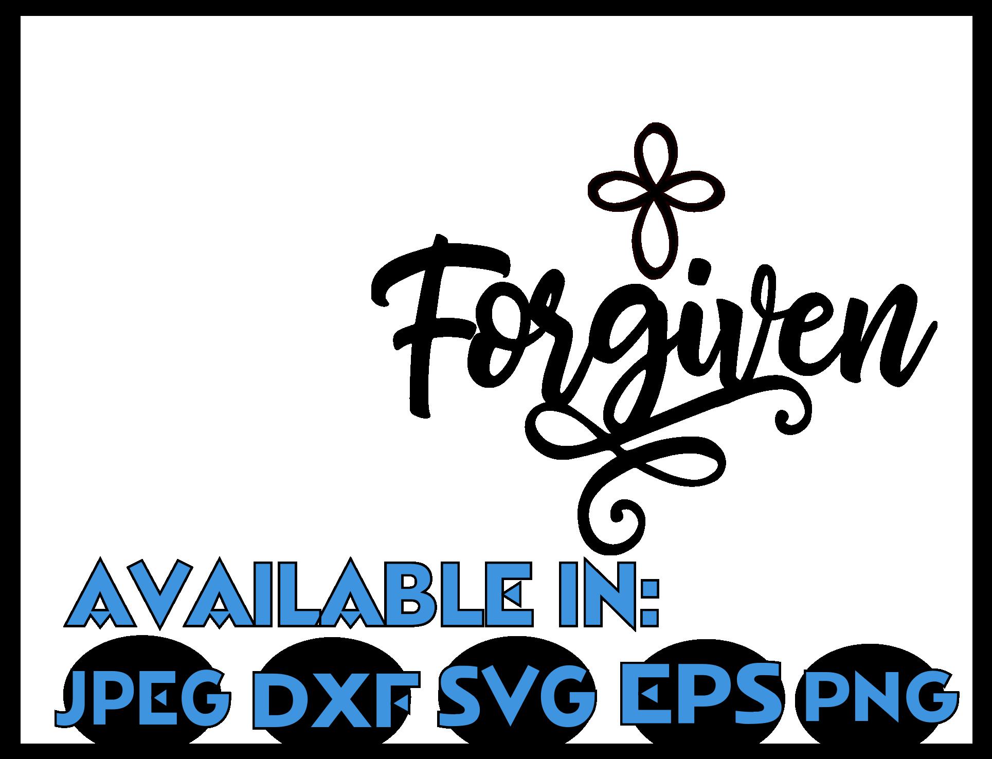 Forgiven svg SVG DXF JPEG Silhouette Cameo Cricut Jesus svg iron on ...