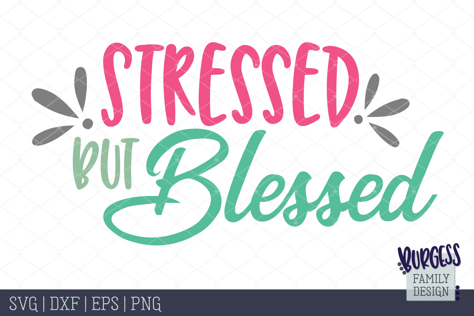 Stressed but blessed | SVG DXF EPS PNG (70151) | SVGs | Design Bundles