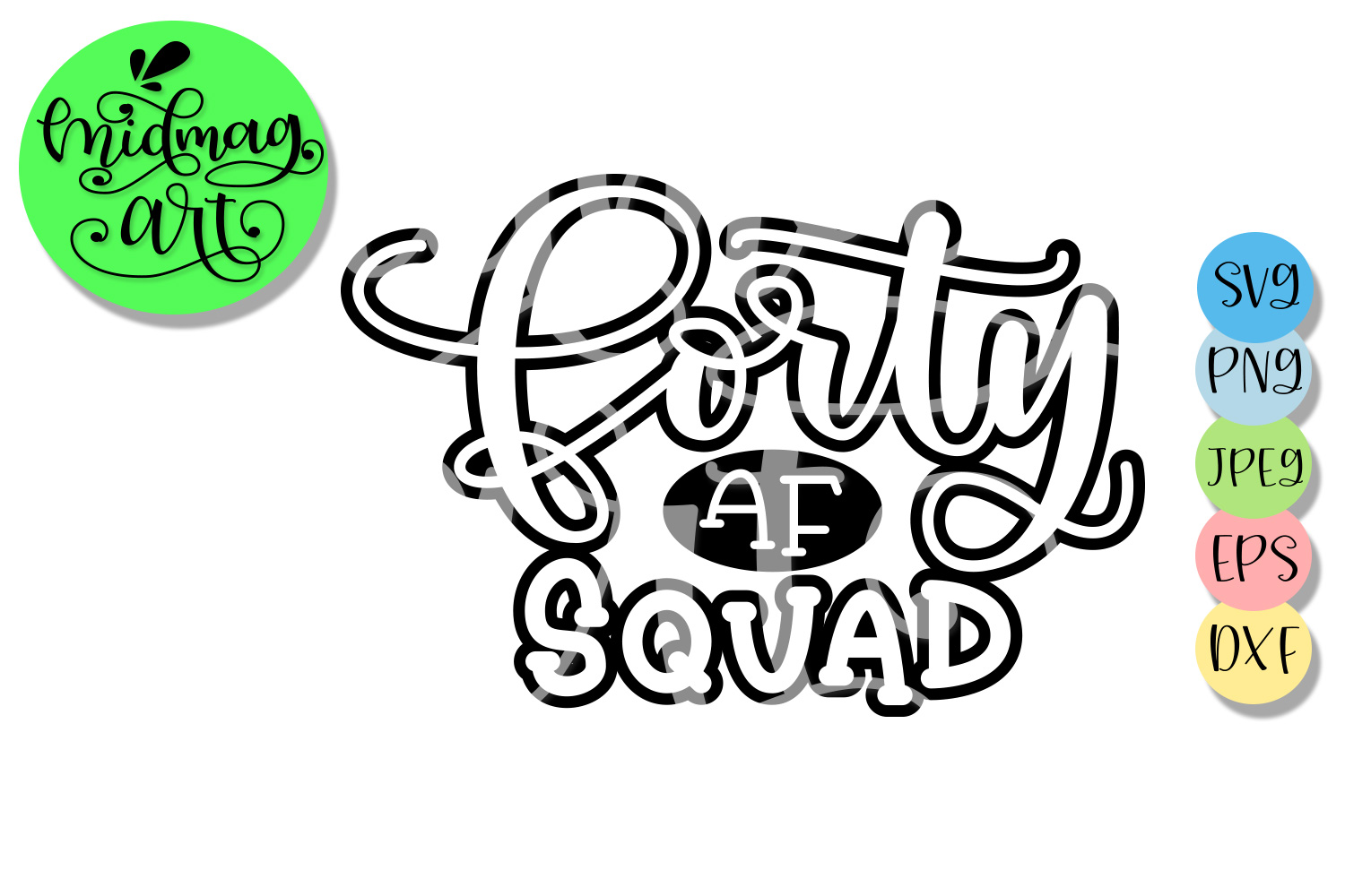Forty af squad svg, 40th birthday svg
