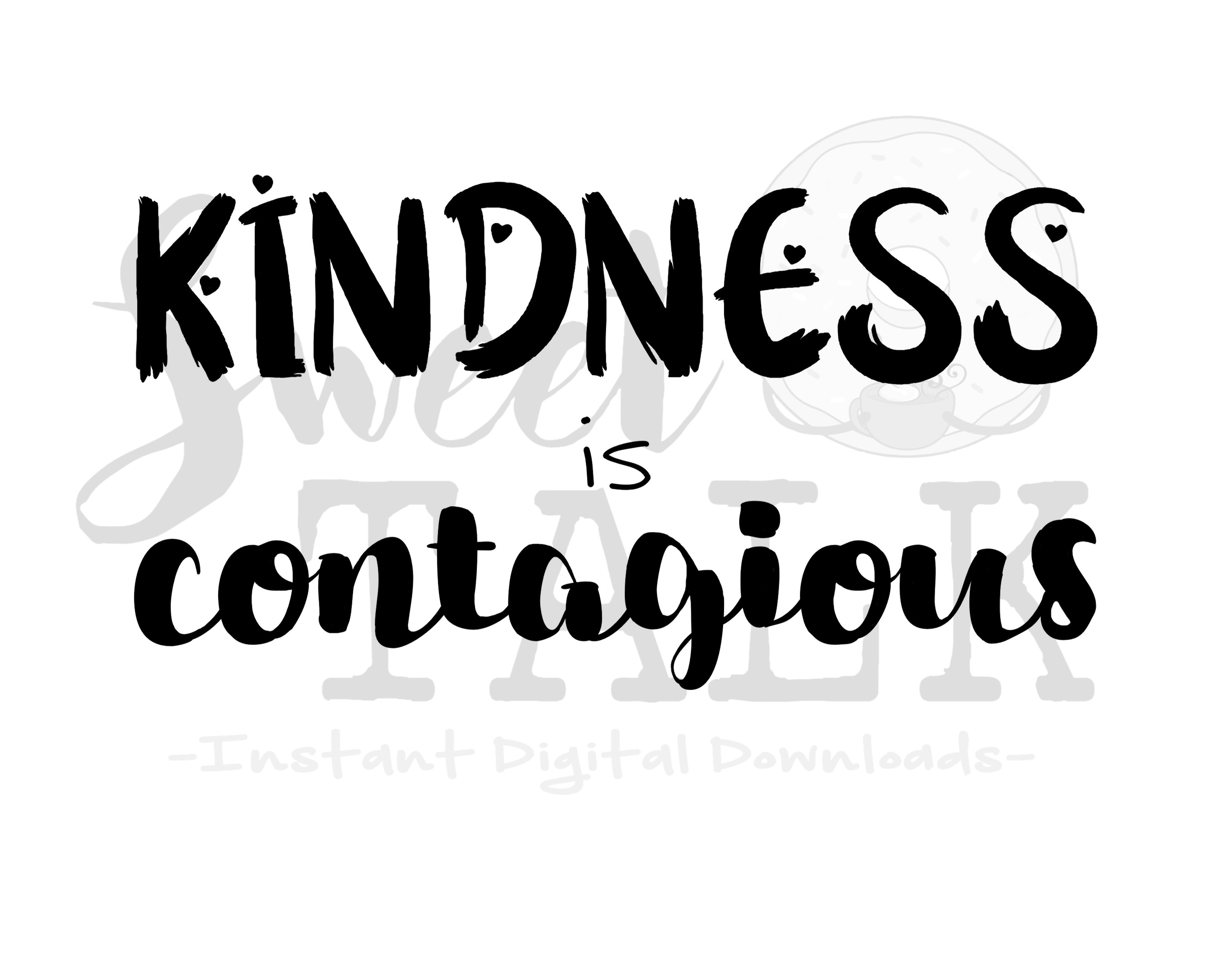 Kindness is contagious -svg,dxf,png,jpg, Instant Digital Download
