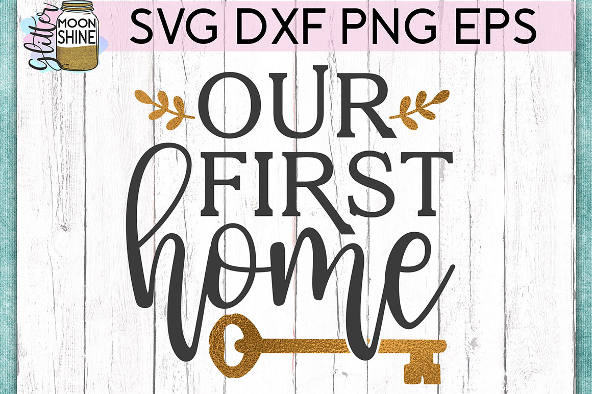 Our First Home SVG DXF PNG EPS Cutting File (190139) | SVGs | Design ...