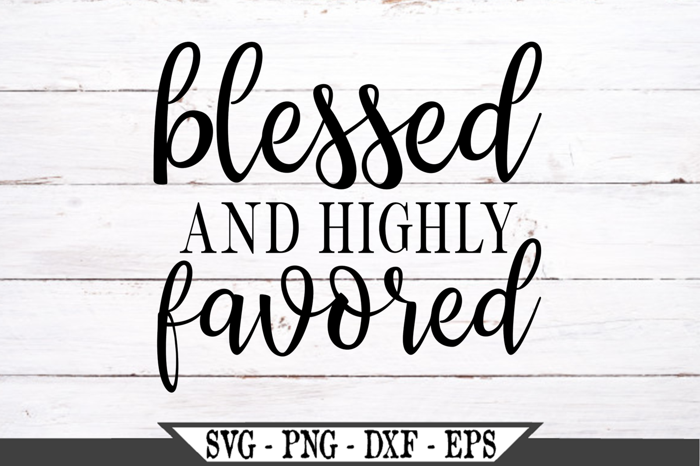 Blessed and Highly Favored SVG