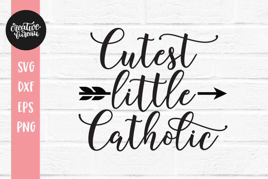 Cutest Little Catholic SVG, Christian SVG, Religious SVG