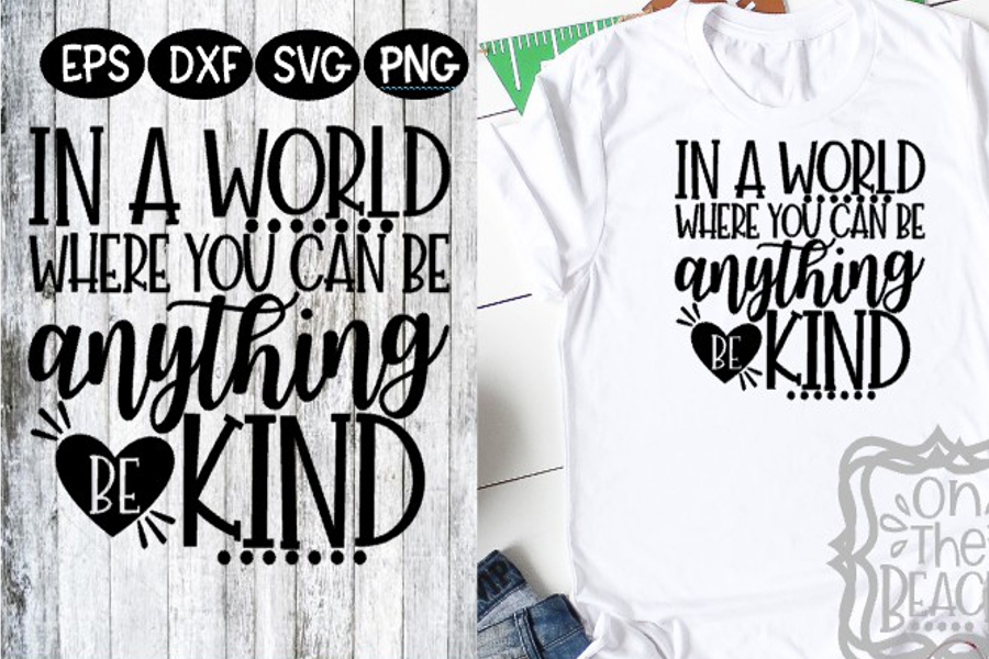 Be Kind - In a World where you can be anything - Be Kind SVG (168572 ...
