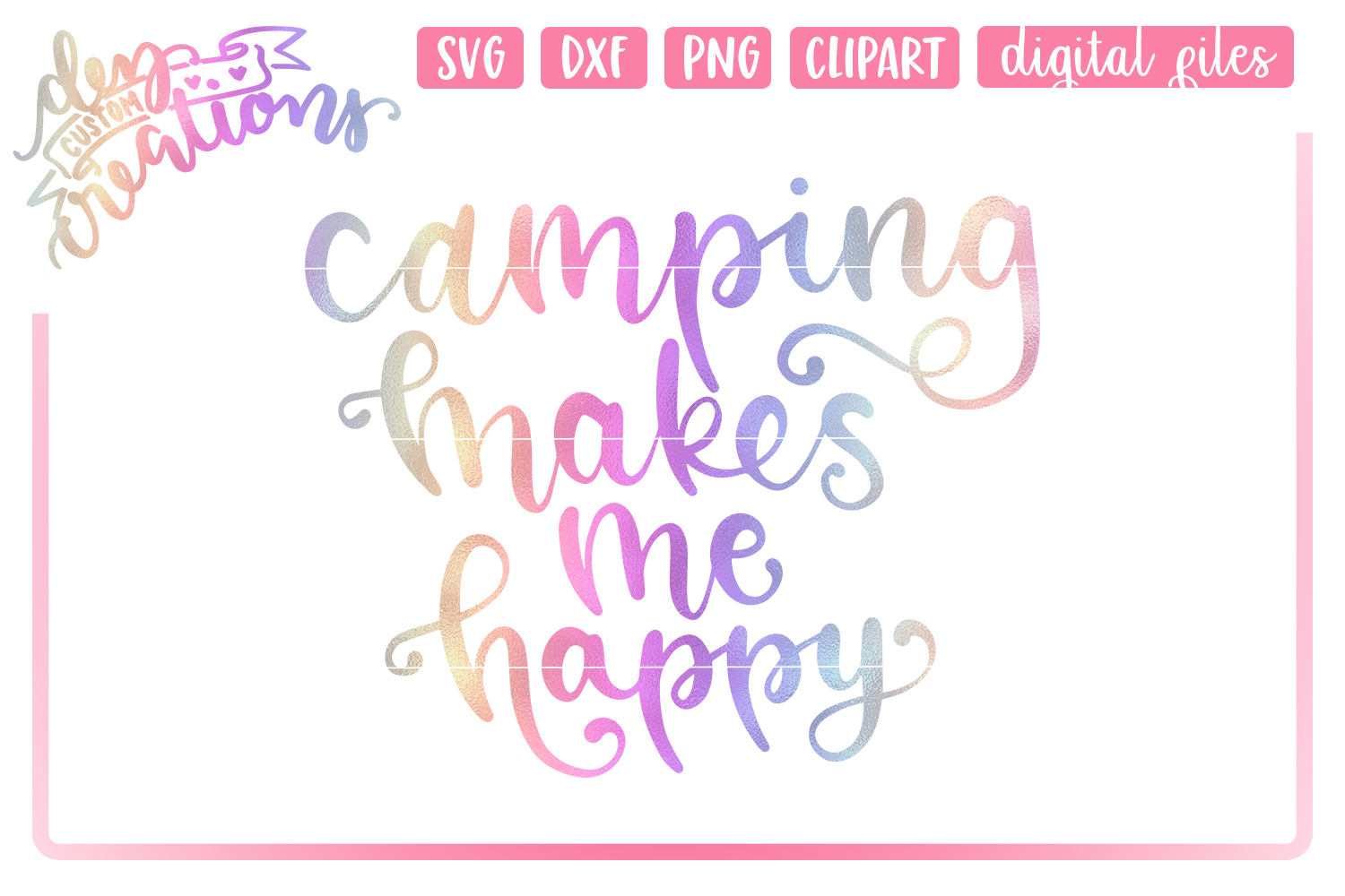 Camping Makes Me Happy - Hand lettered SVG, DXF, PNG cut fil