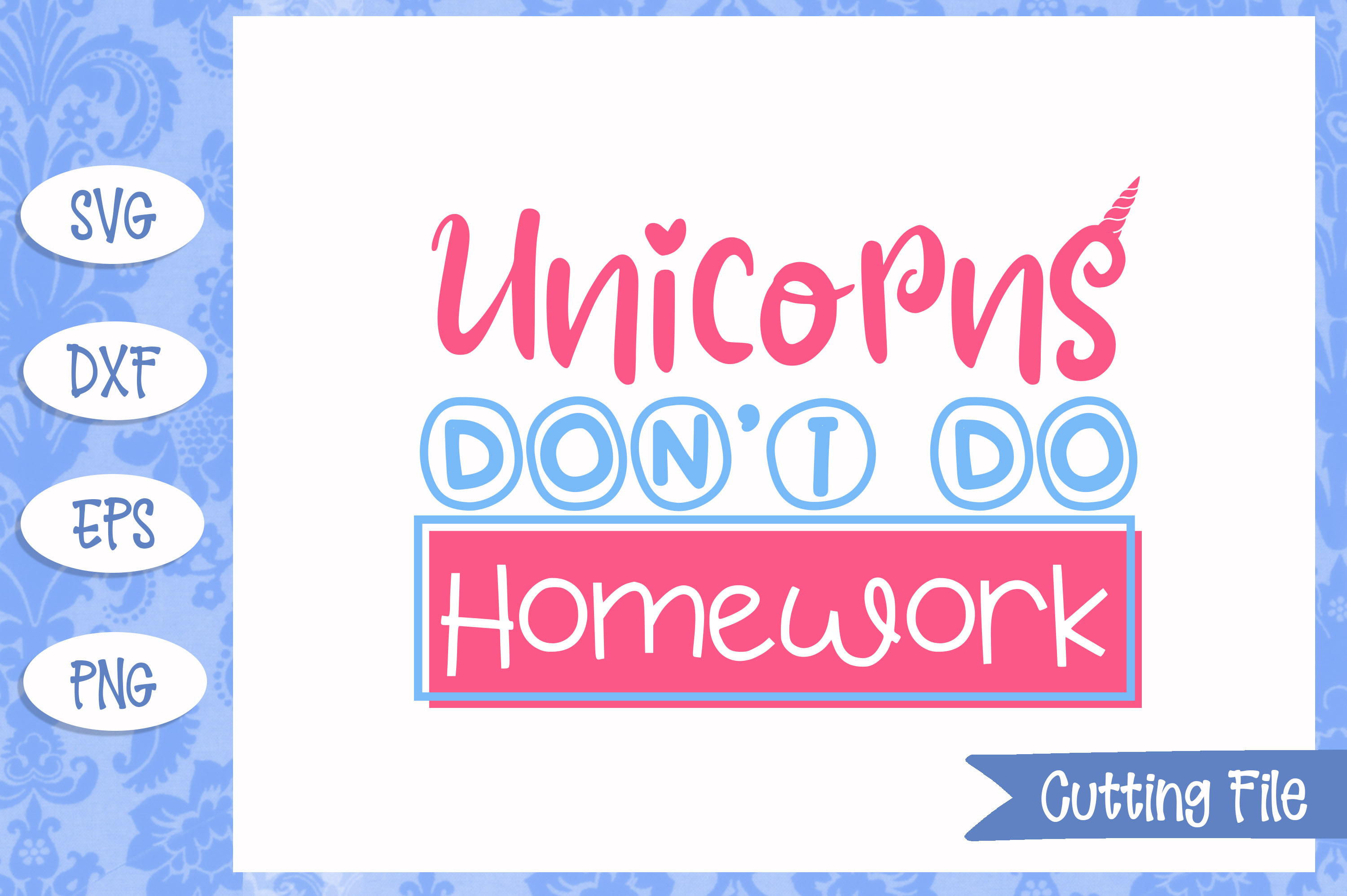 Unicorns don't do homework SVG File