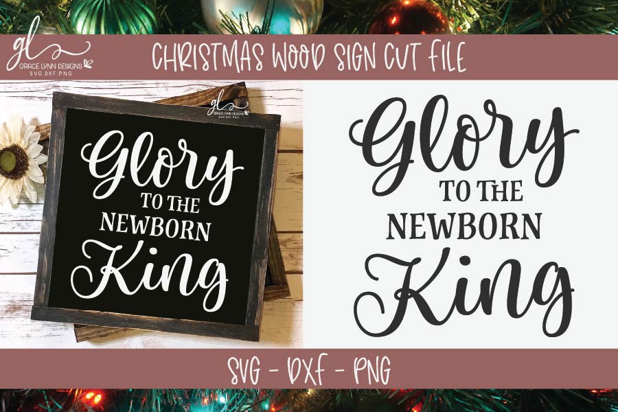 Glory To The Newborn King - Christmas SVG Cut File (176228) | SVGs ...