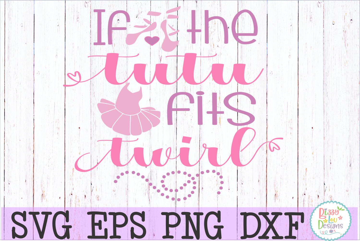 If the tutu fits twirl SVG DXF EPS PNG AI - cutting file (114098 ...