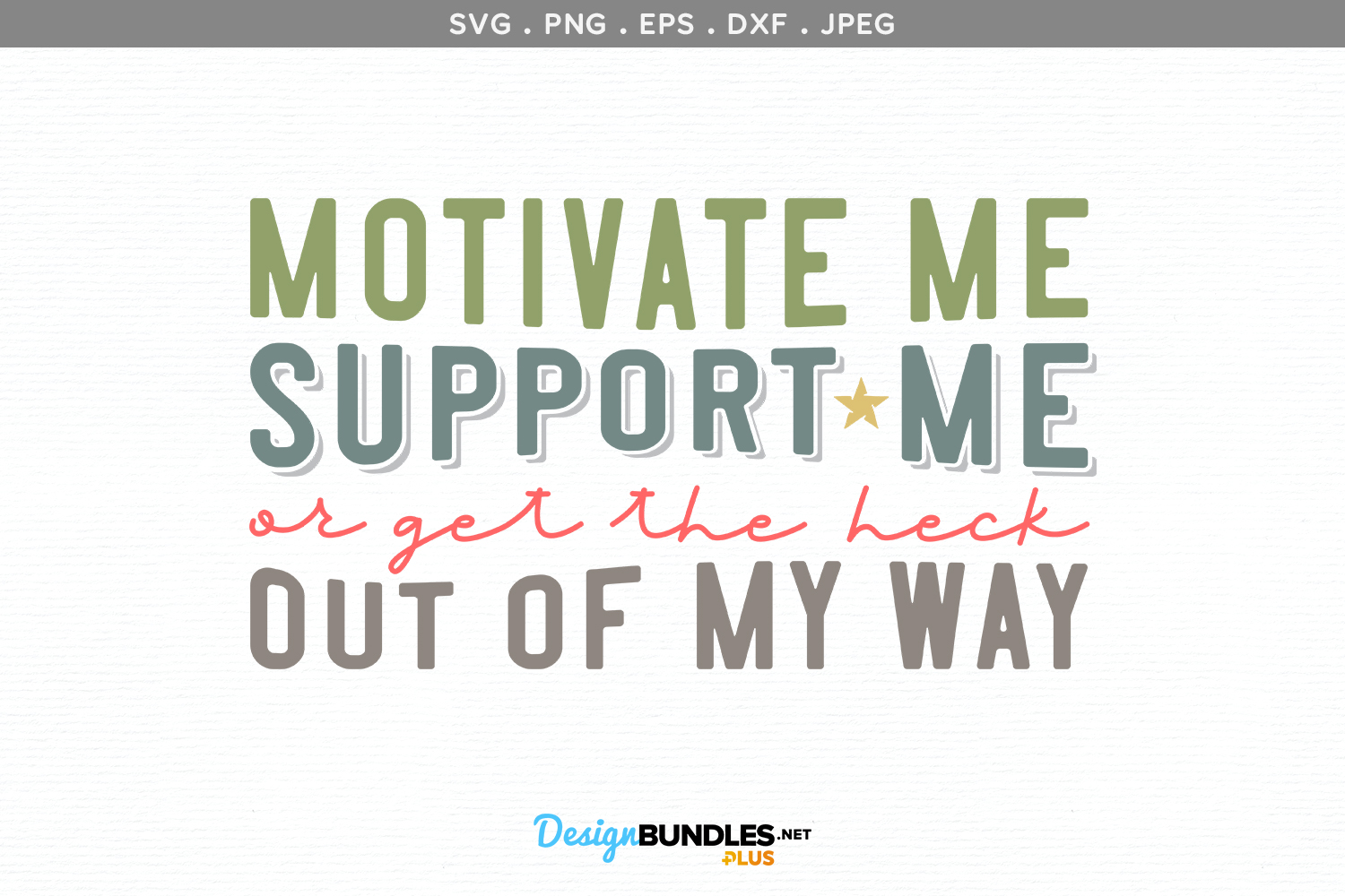 Motivate me, support me or get out of my way