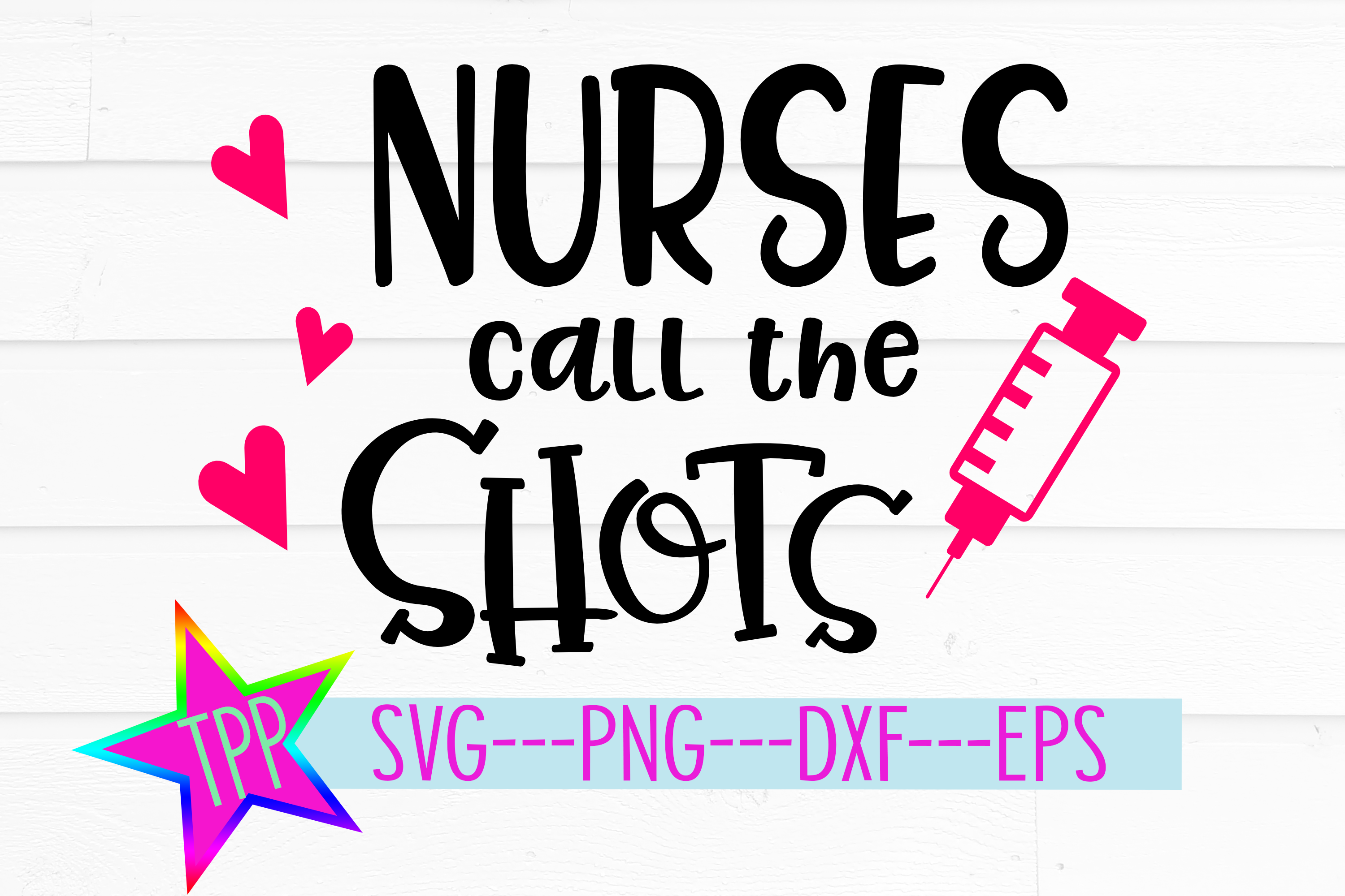 Nurse svg, Nurses Call the Shots Cutting File png dxf eps (530651 ...