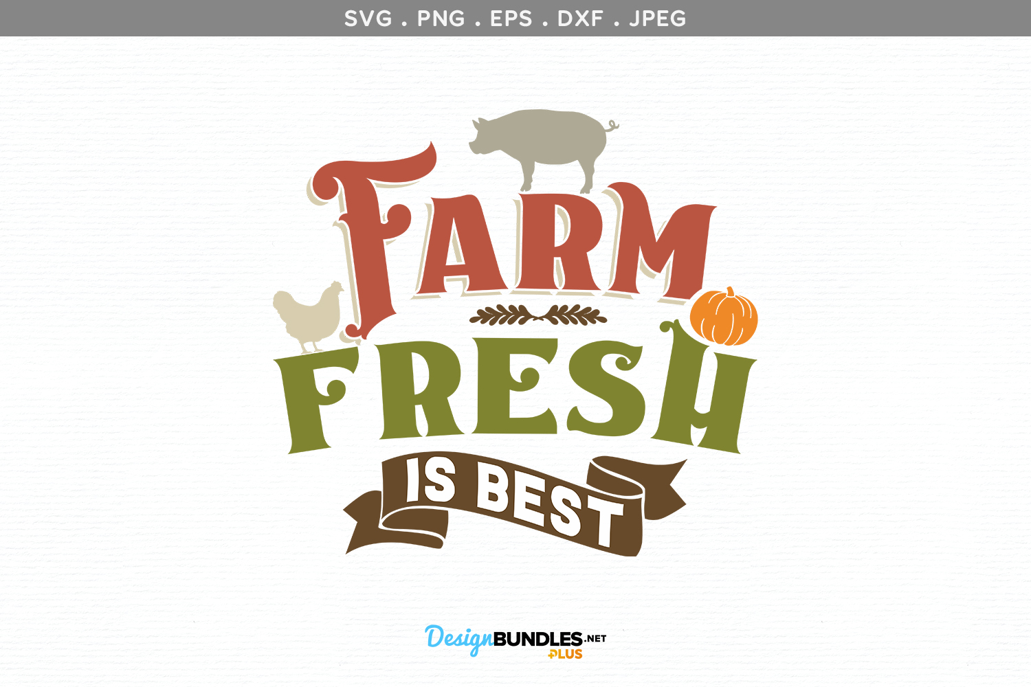 Farm Fresh is Best - svg, printable