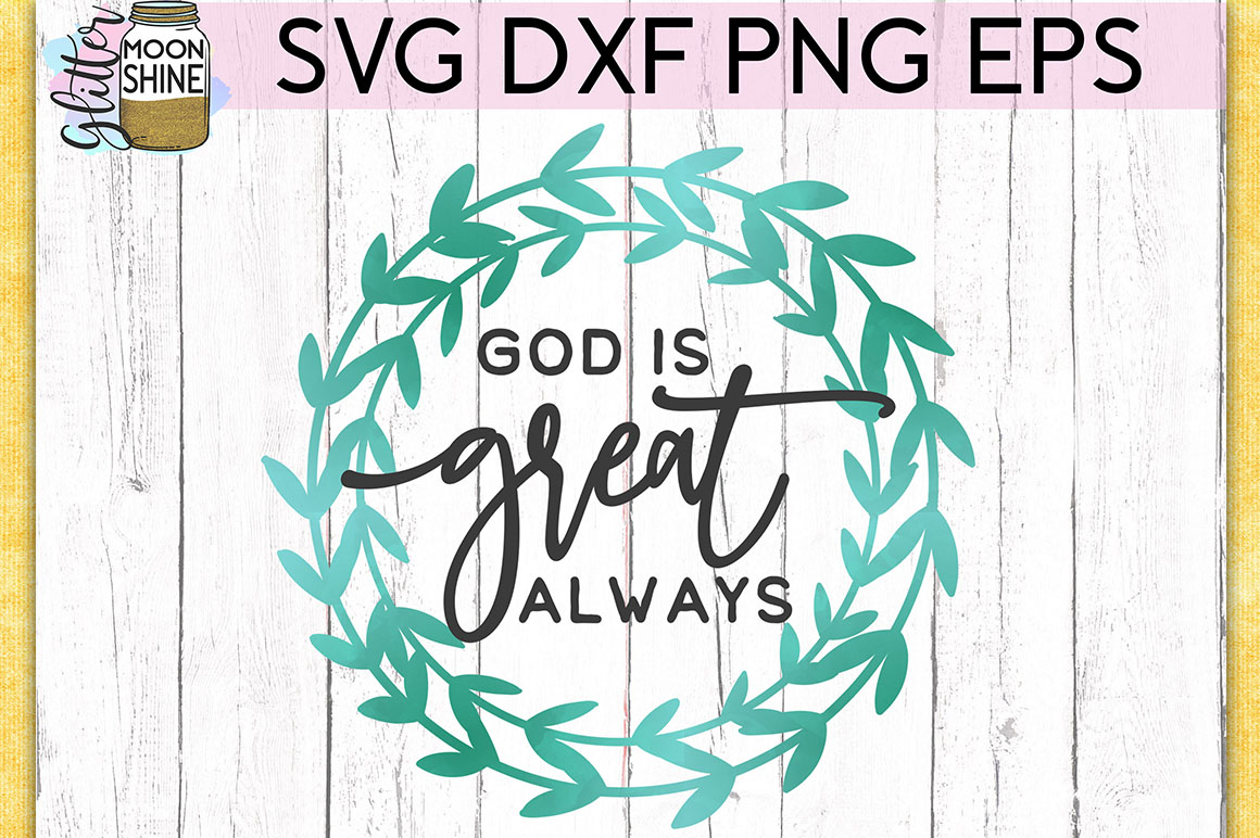God Is Great Always SVG DXF PNG EPS Cutting Files