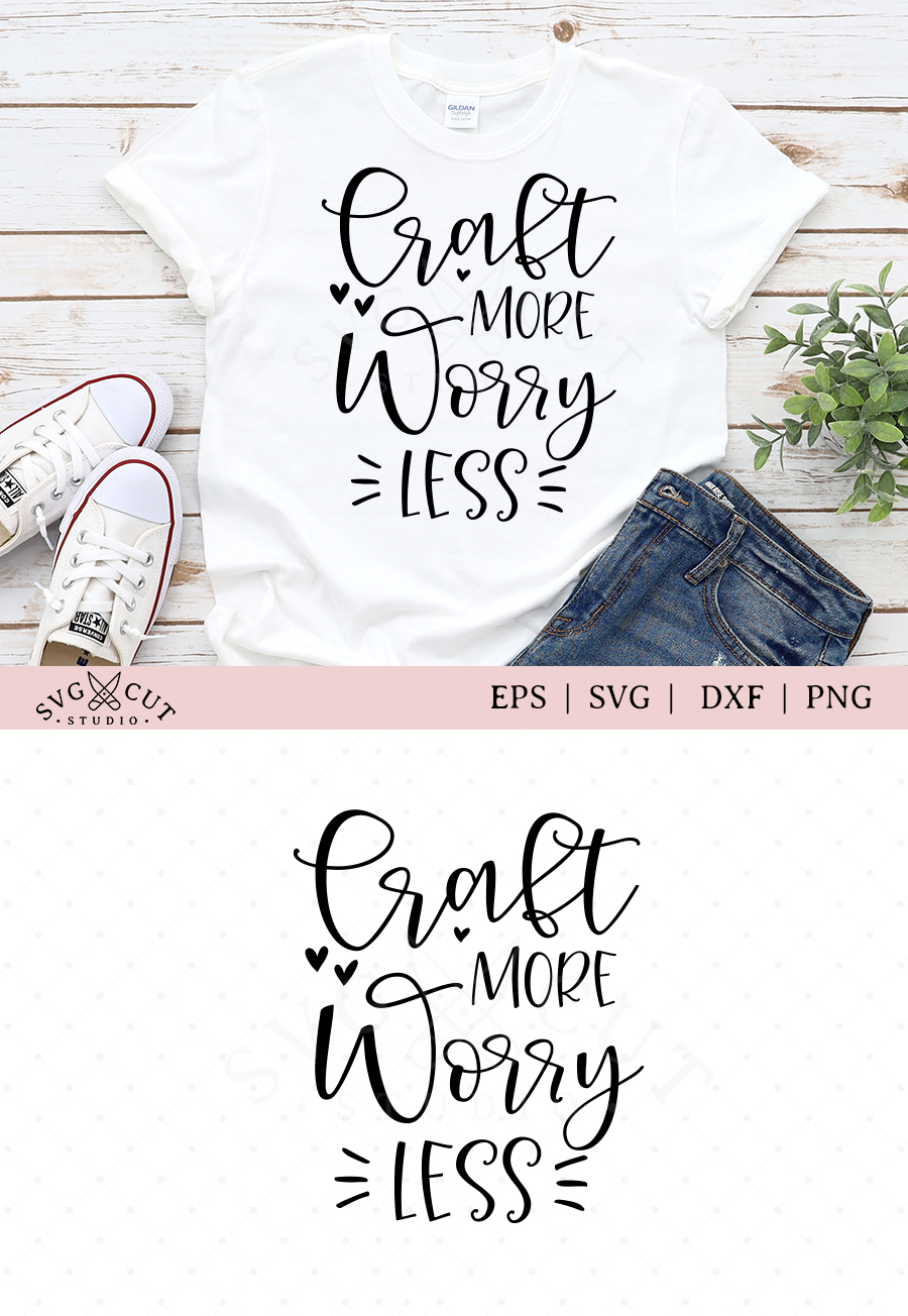 Craft More Worry Less SVG Files