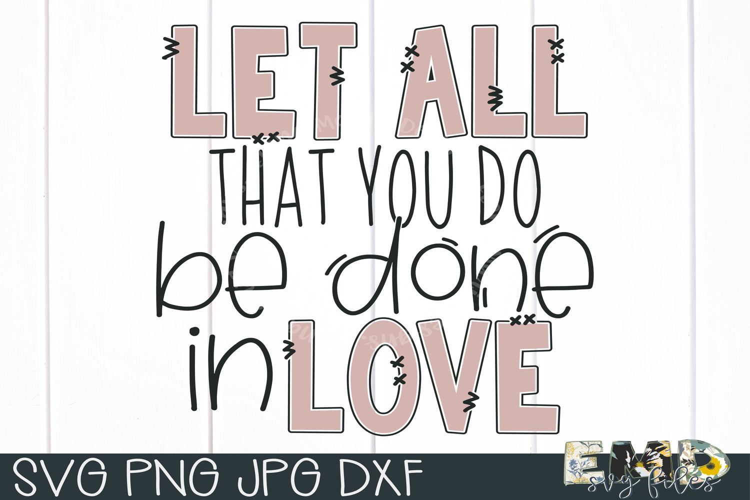 Let all that you do be done in love Svg