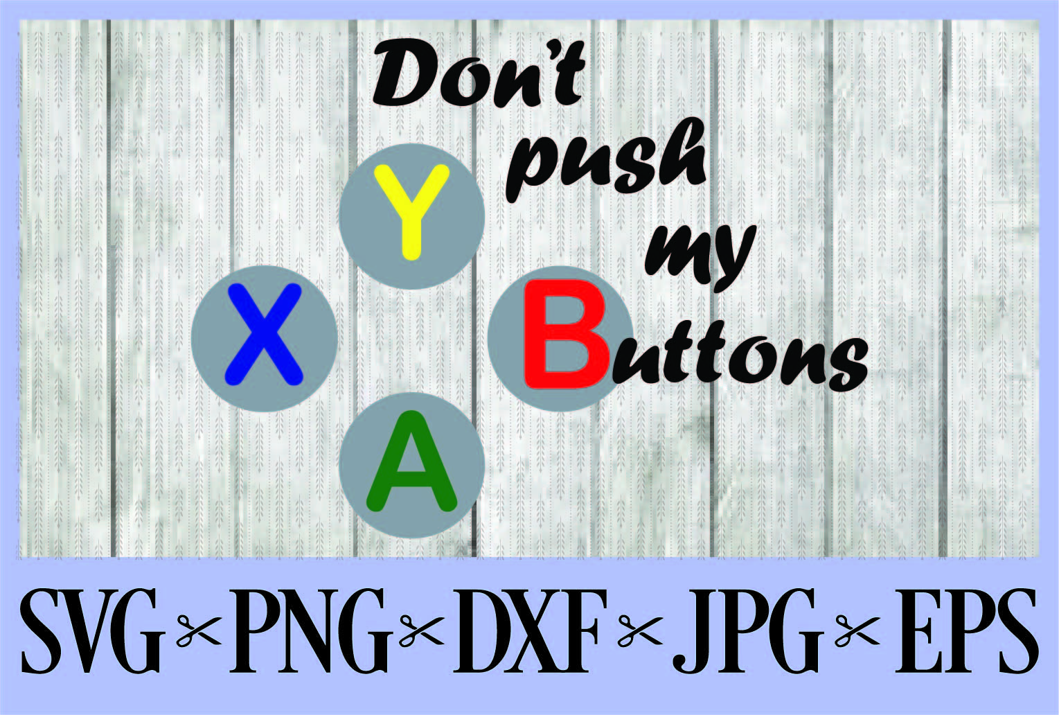 Don't push my buttons SVG PNG EPS DXF JPG gaming gamer (79919) | SVGs ...