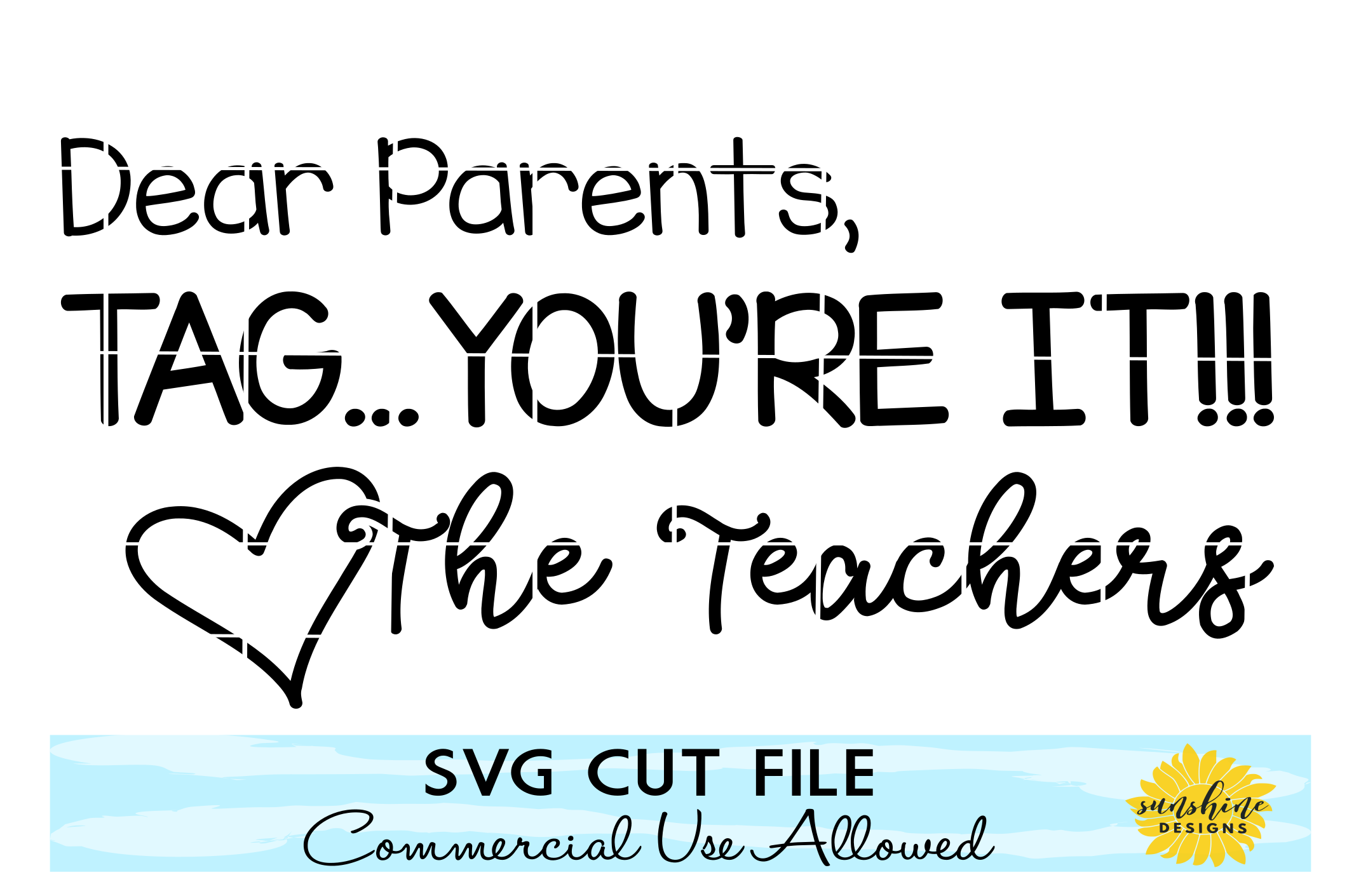 DEAR PARENTS TAG YOU'RE IT SVG, TEACHER SVG, LAST DAY OF SCHOOL SVG ...