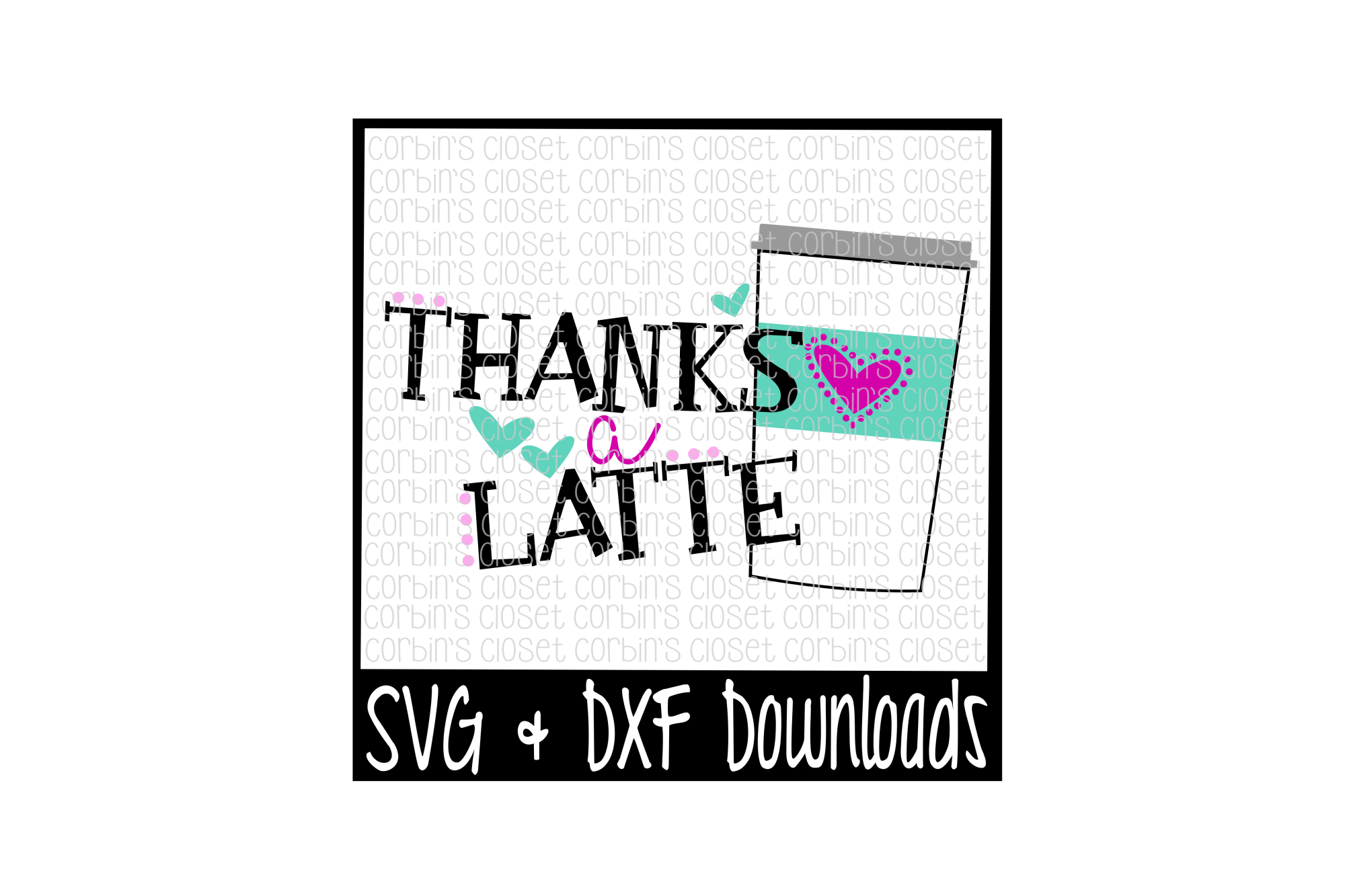 Latte SVG * Thanks A Latte Cut File