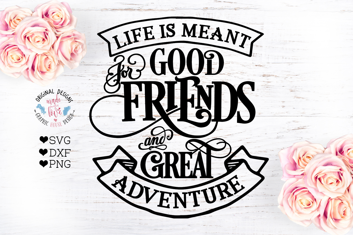 Life is meant for Good Friends and Great Adventure (236522) | SVGs ...