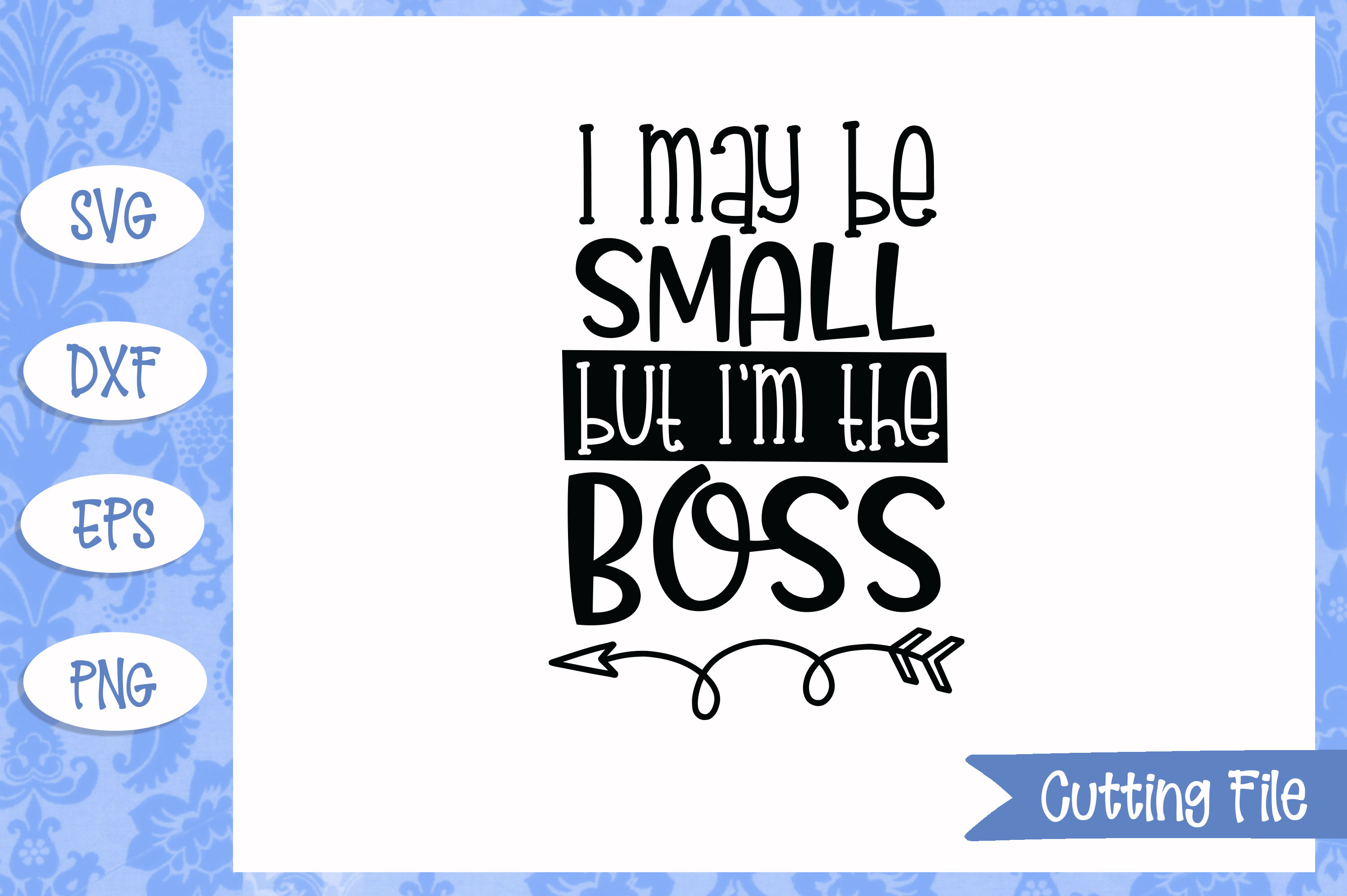 I may be small but I'm the boss SVG File