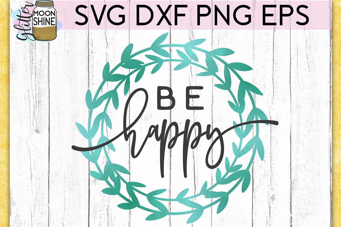 Be Happy SVG DXF PNG EPS Cutting Files