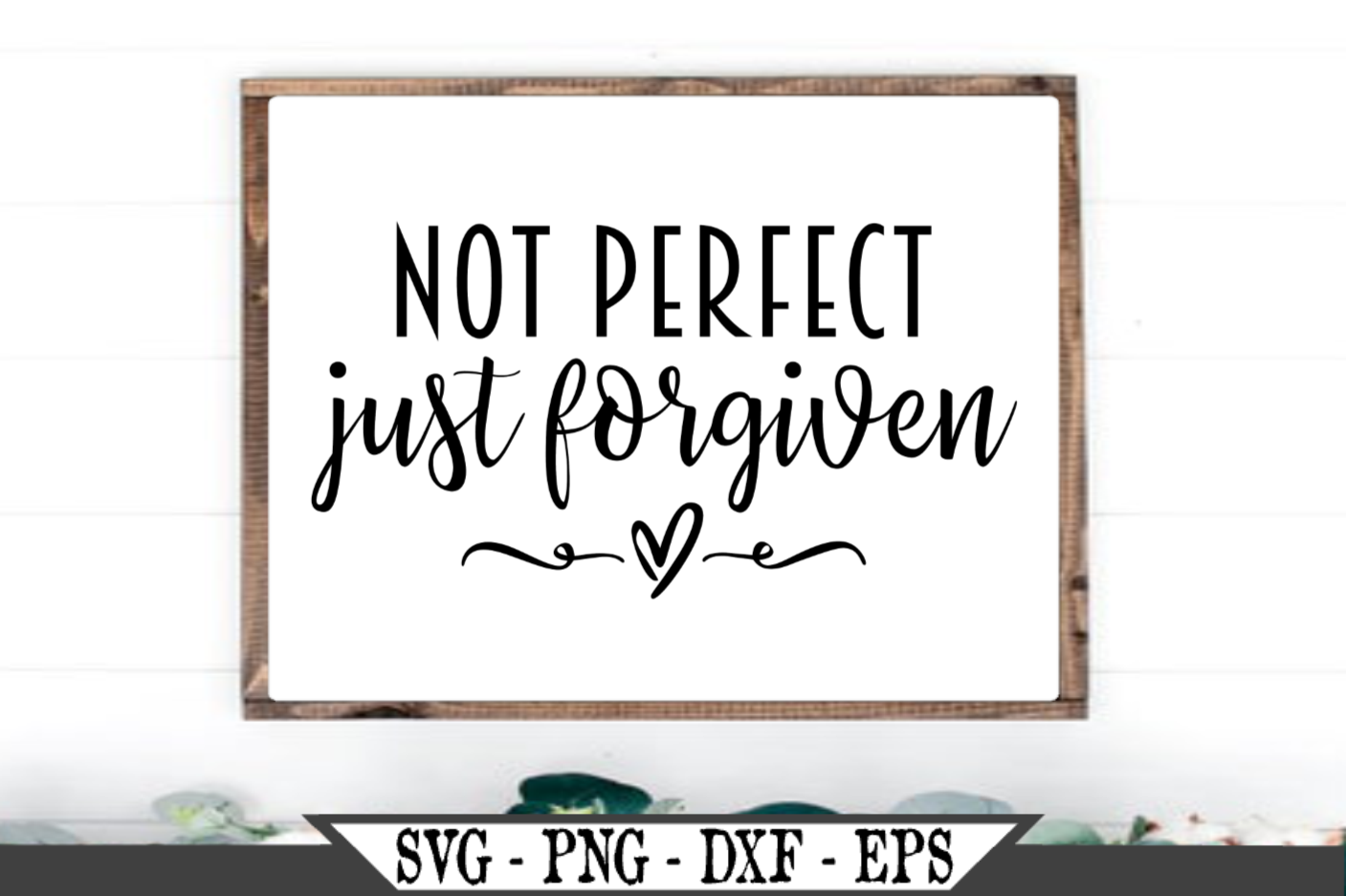 Not Perfect Just Forgiven SVG