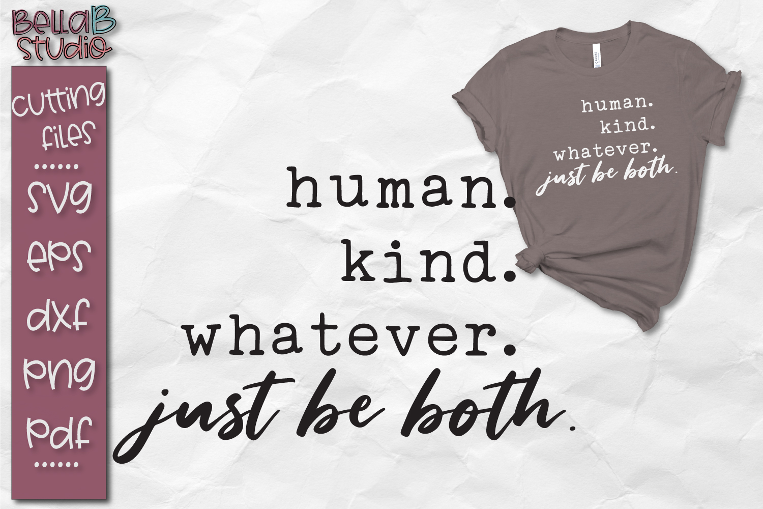 Human Kind Whatever Just Be Both SVG, Kindness SVG File (134025) | SVGs ...