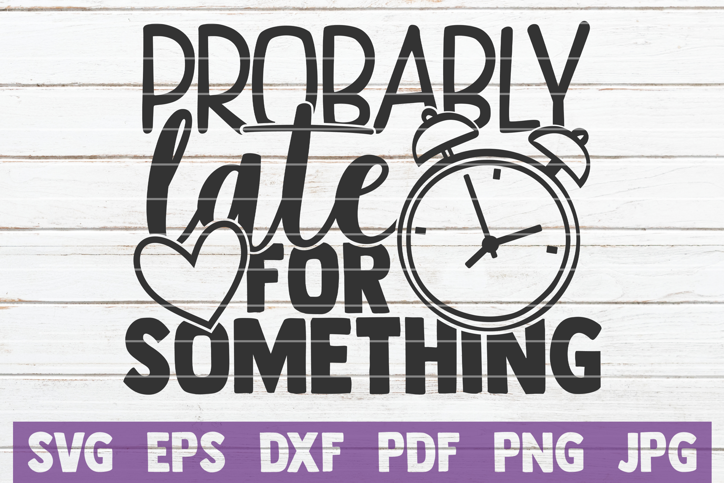 Probably Late For Something SVG Cut File