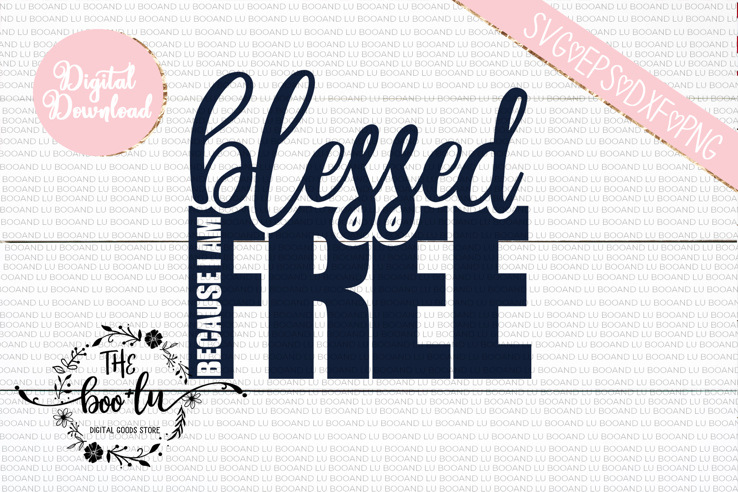 Blessed Because I am Free SVG DXF PNG EPS Cutting Files