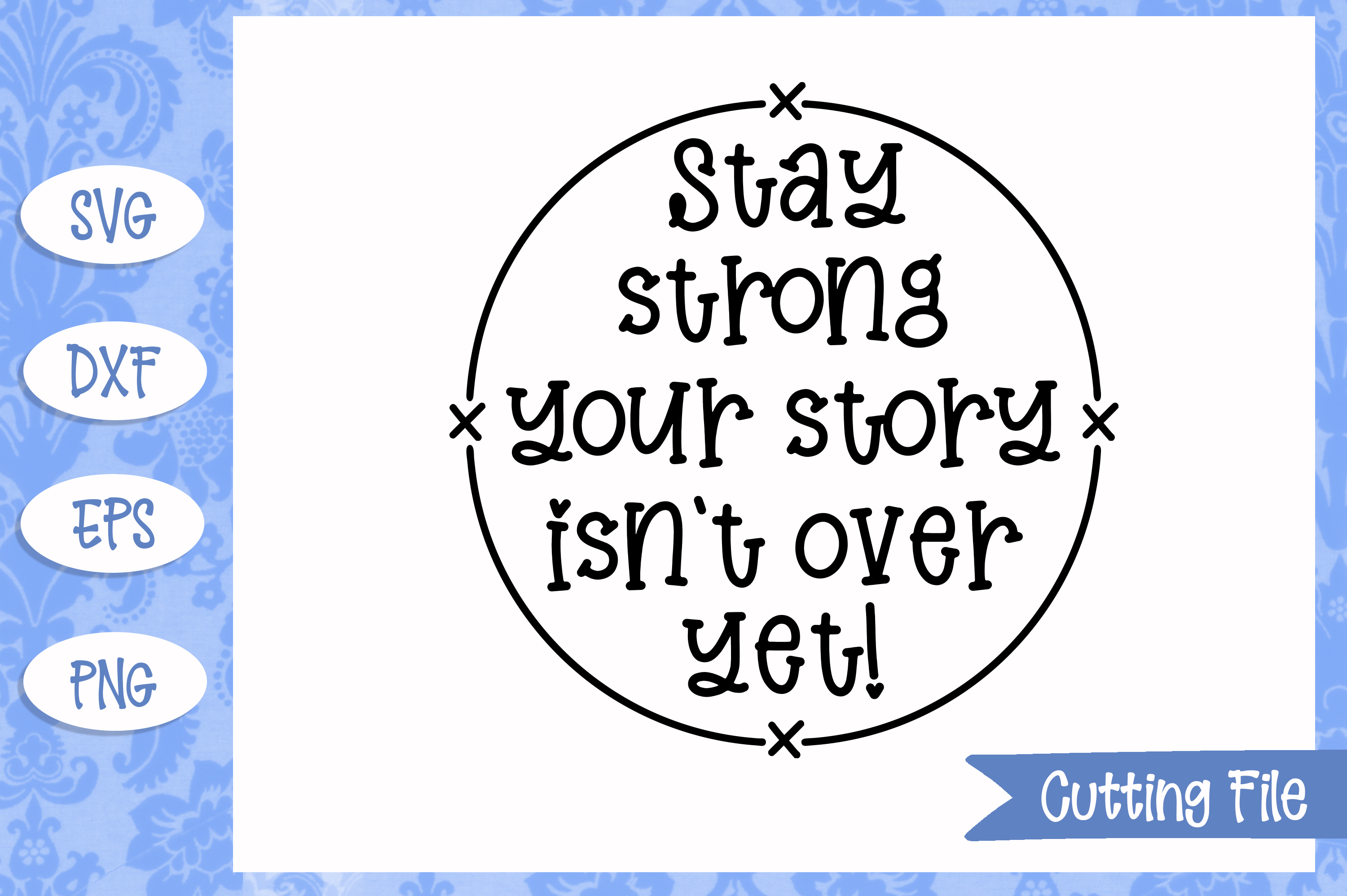 Stay strong your story isn't over yet SVG File