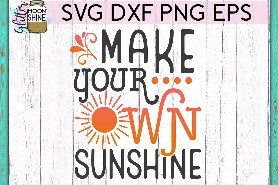 Make Your Own Sunshine SVG DXF PNG EPS Cutting Files Make Your Own Sunshine SVG DXF PNG EPS Cutting Files