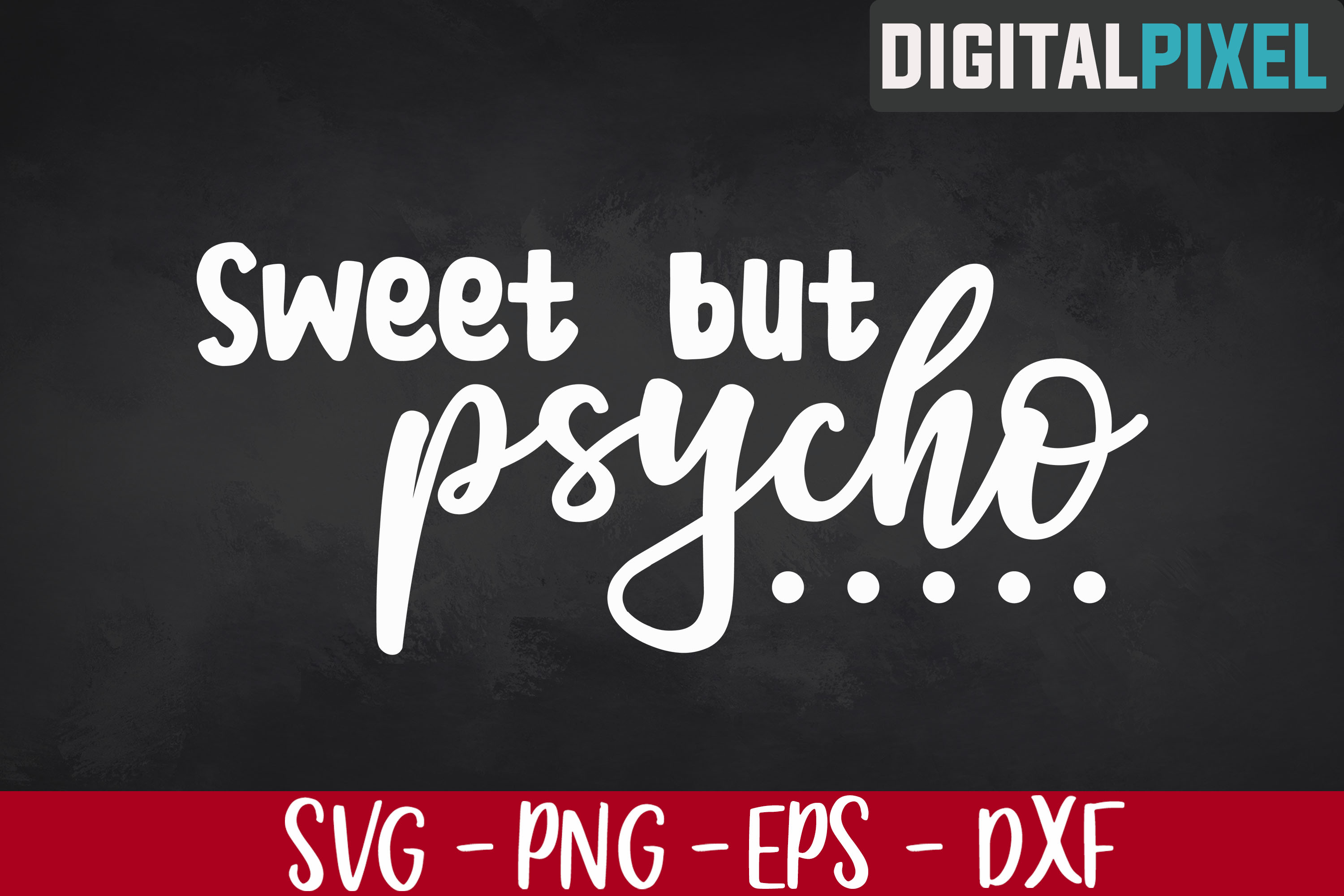 Sweet But Psycho SVG PNG EPS Cute But Psycho SVG Crafters