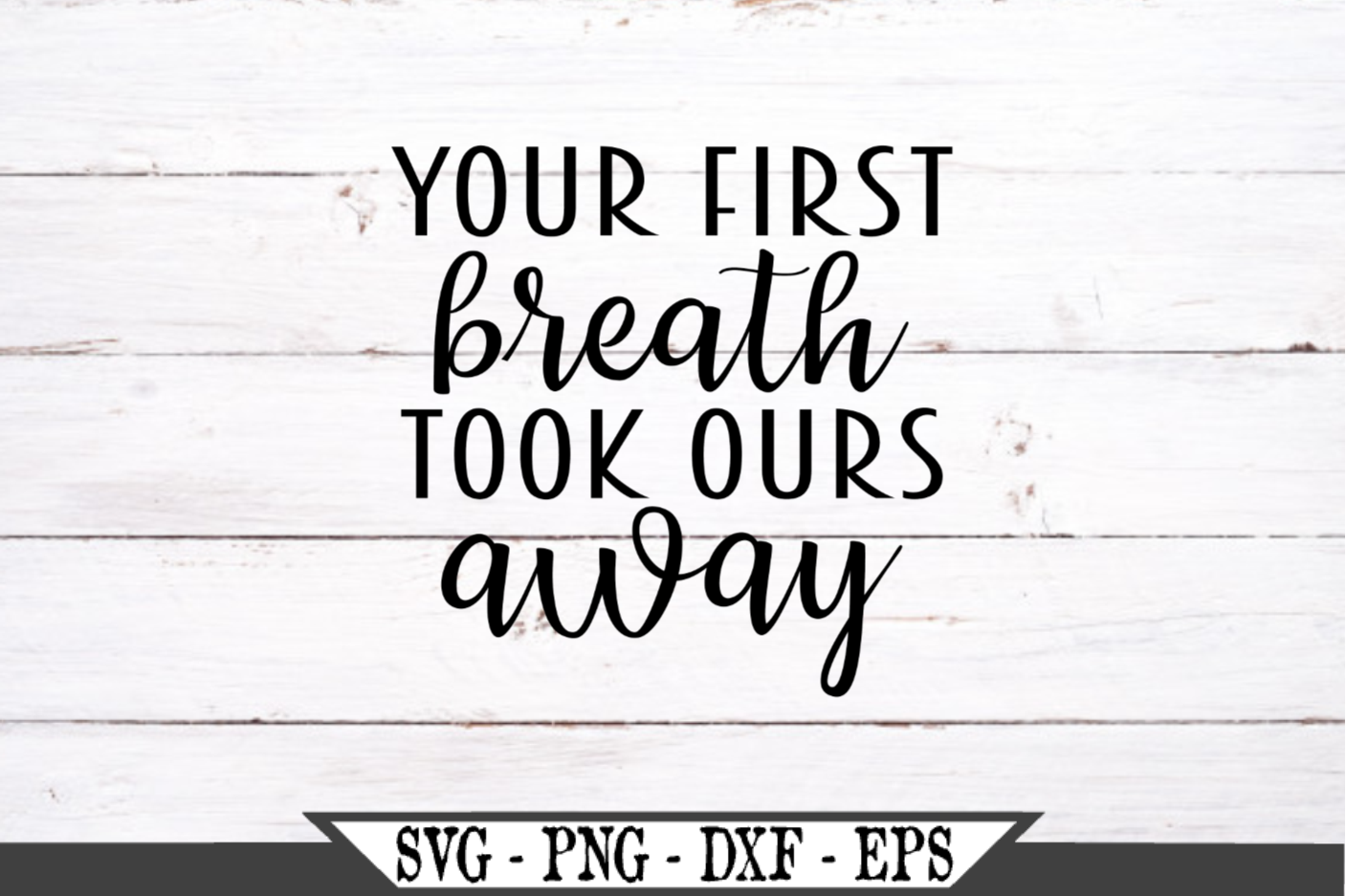 Your First Breath Took Ours Away SVG (517623) | SVGs | Design Bundles