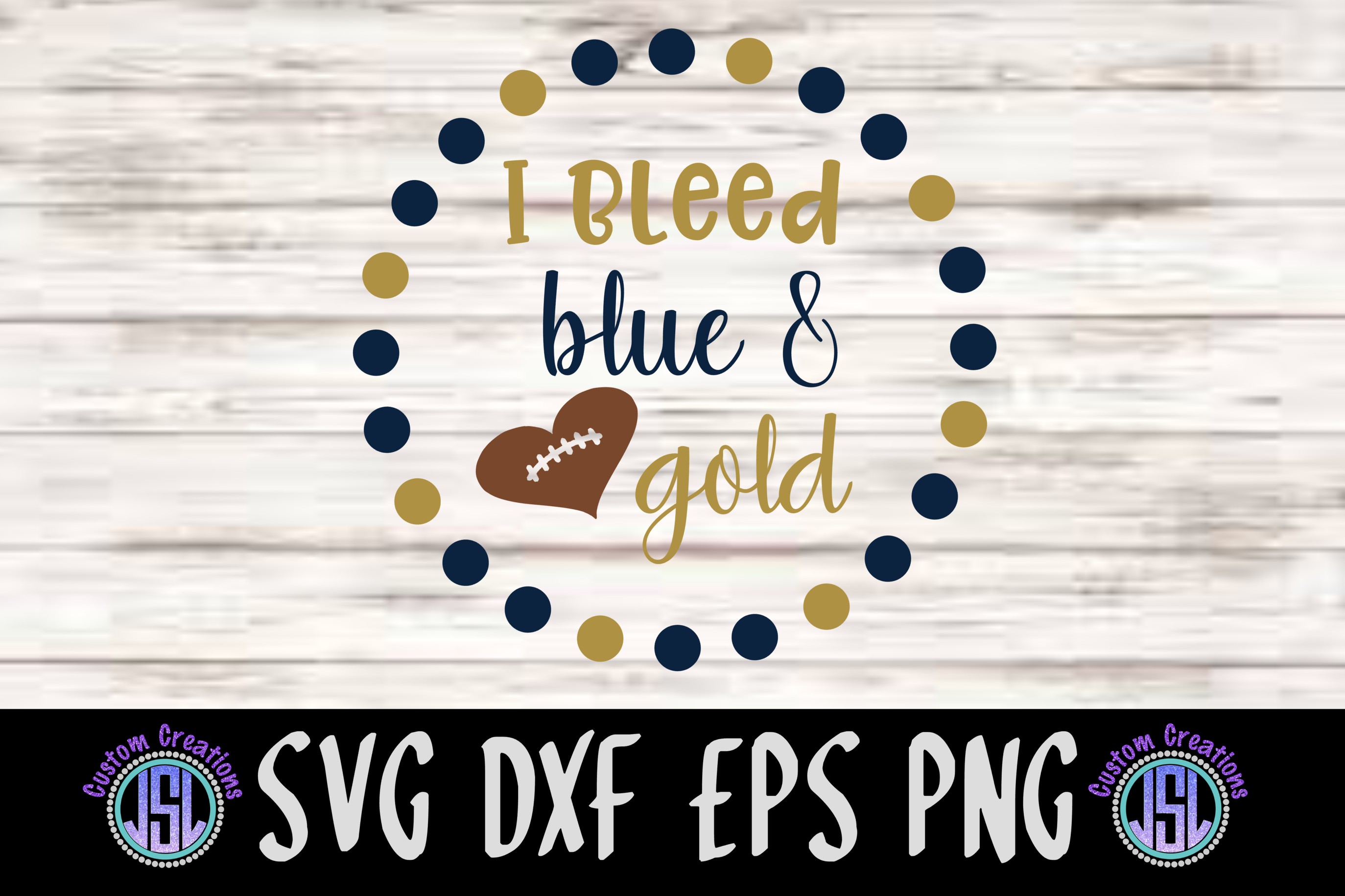 I Bleed Blue & Gold| SVG DXF EPS PNG Cut File Download