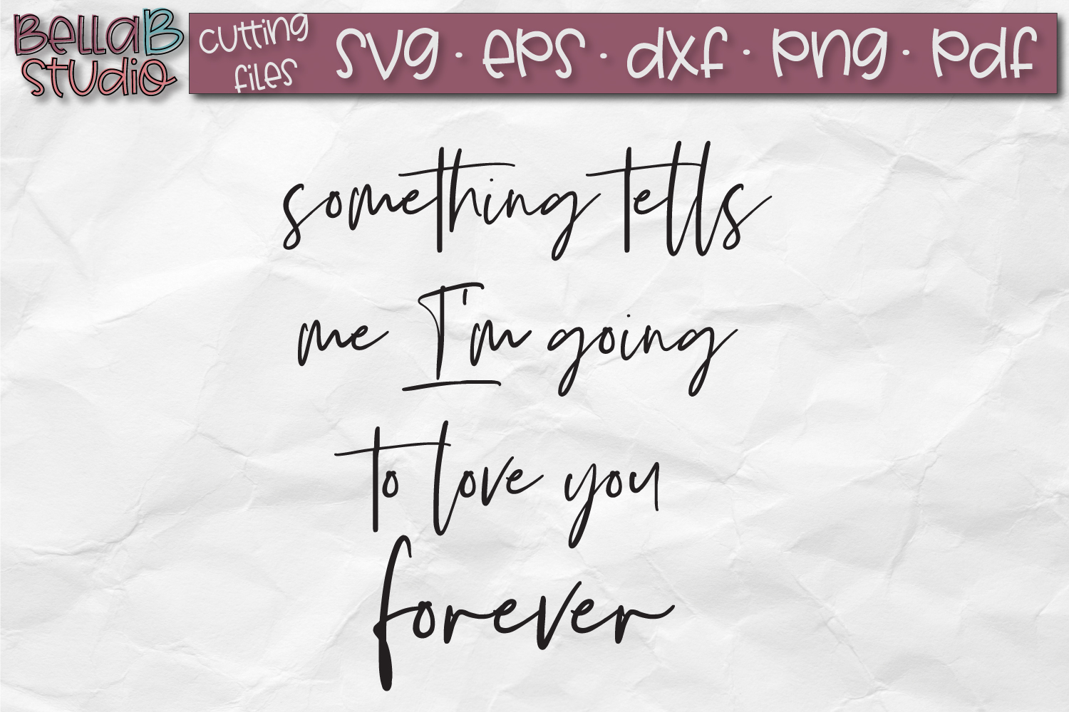 Something tells me I'm going to love you forever SVG (83344) | SVGs ... Something tells me I'm going to love you forever SVG (83344) | SVGs ...