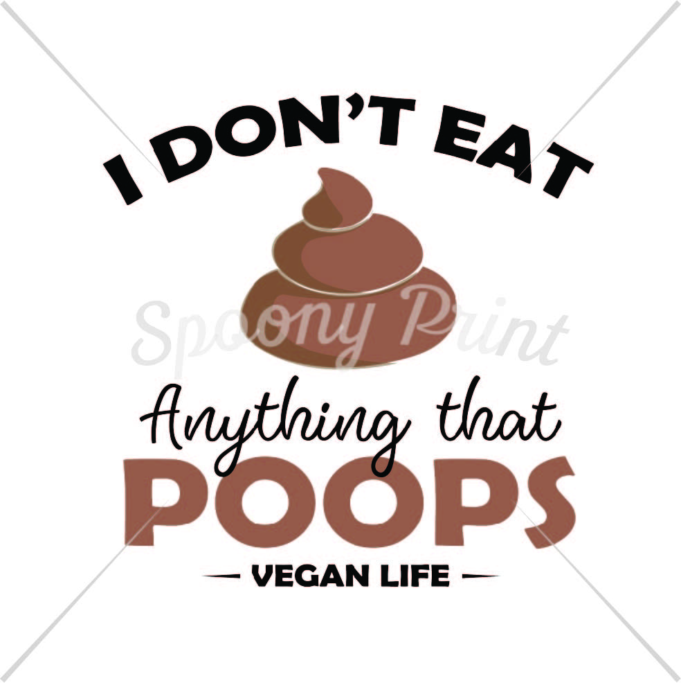 I don't eat anything that poops Printable I don't eat anything that poops Printable