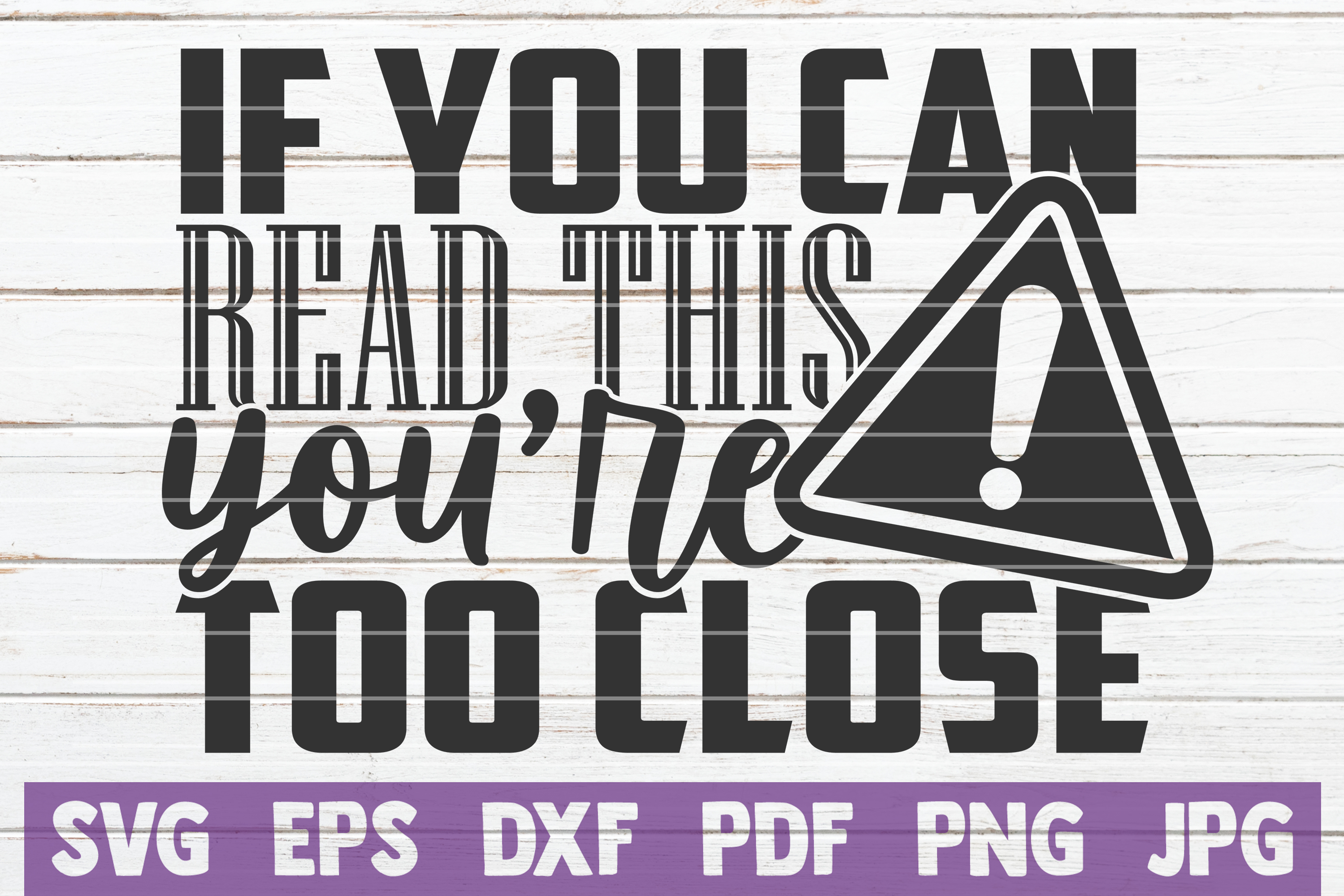 If You Can Read This You're Too Close SVG Cut File (537737) | Cut Files ...