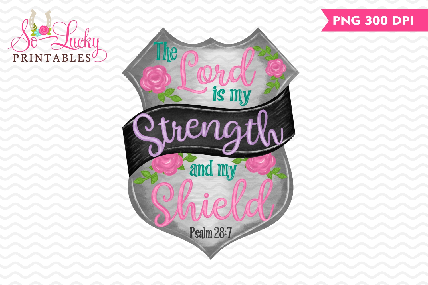 The Lord is my Strength and my Shield sublimation design