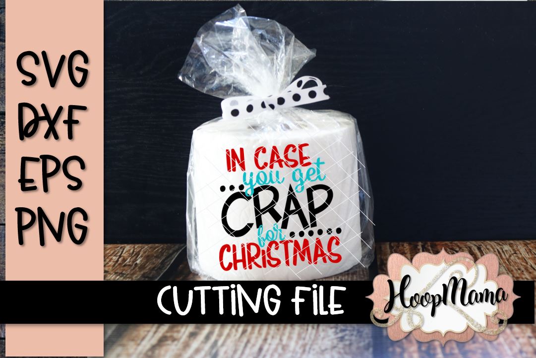 In Case You Get Crap For Christmas - TP Design - SVG File (118017 ...